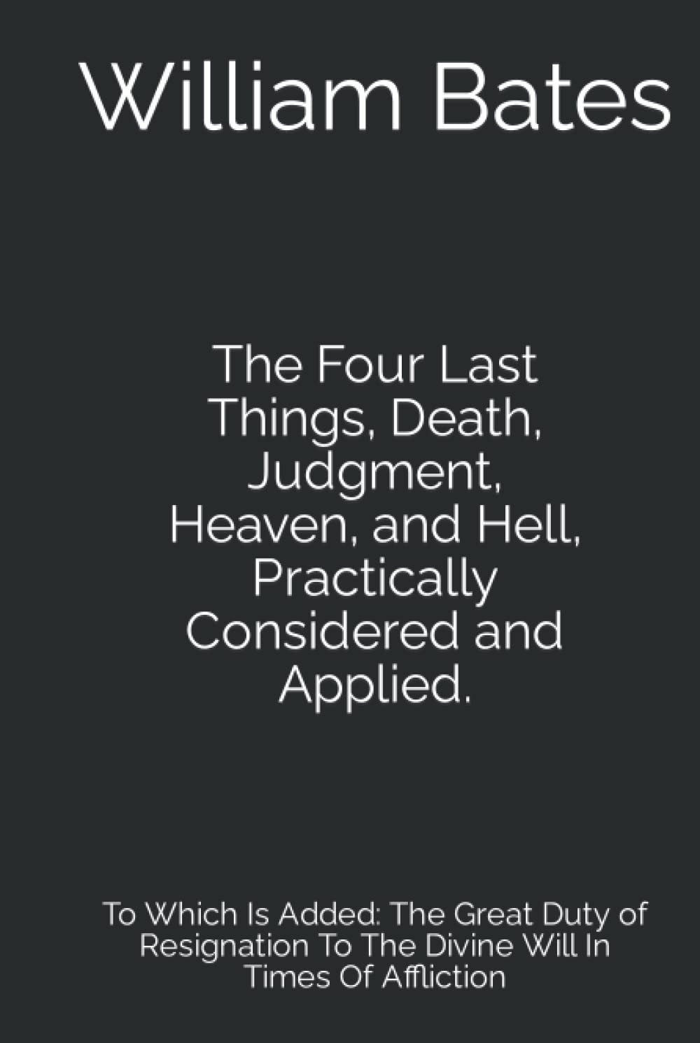 The Four Last Things, Death, Judgment, Heaven, and Hell, Practically ...