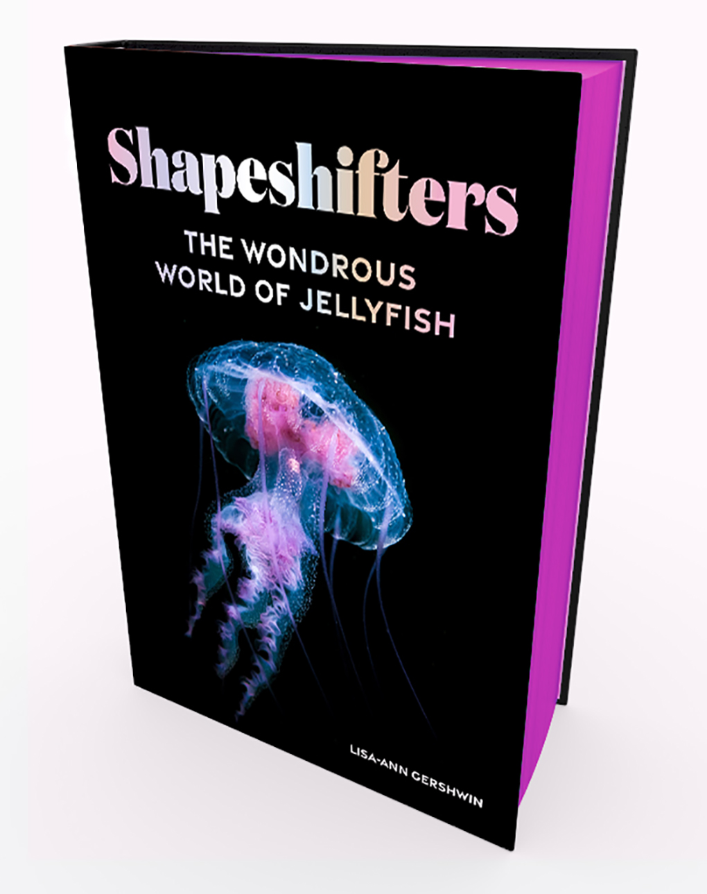 Shapeshifters: The Wondrous World of Jellyfish by Lisa-Ann Gershwin ...