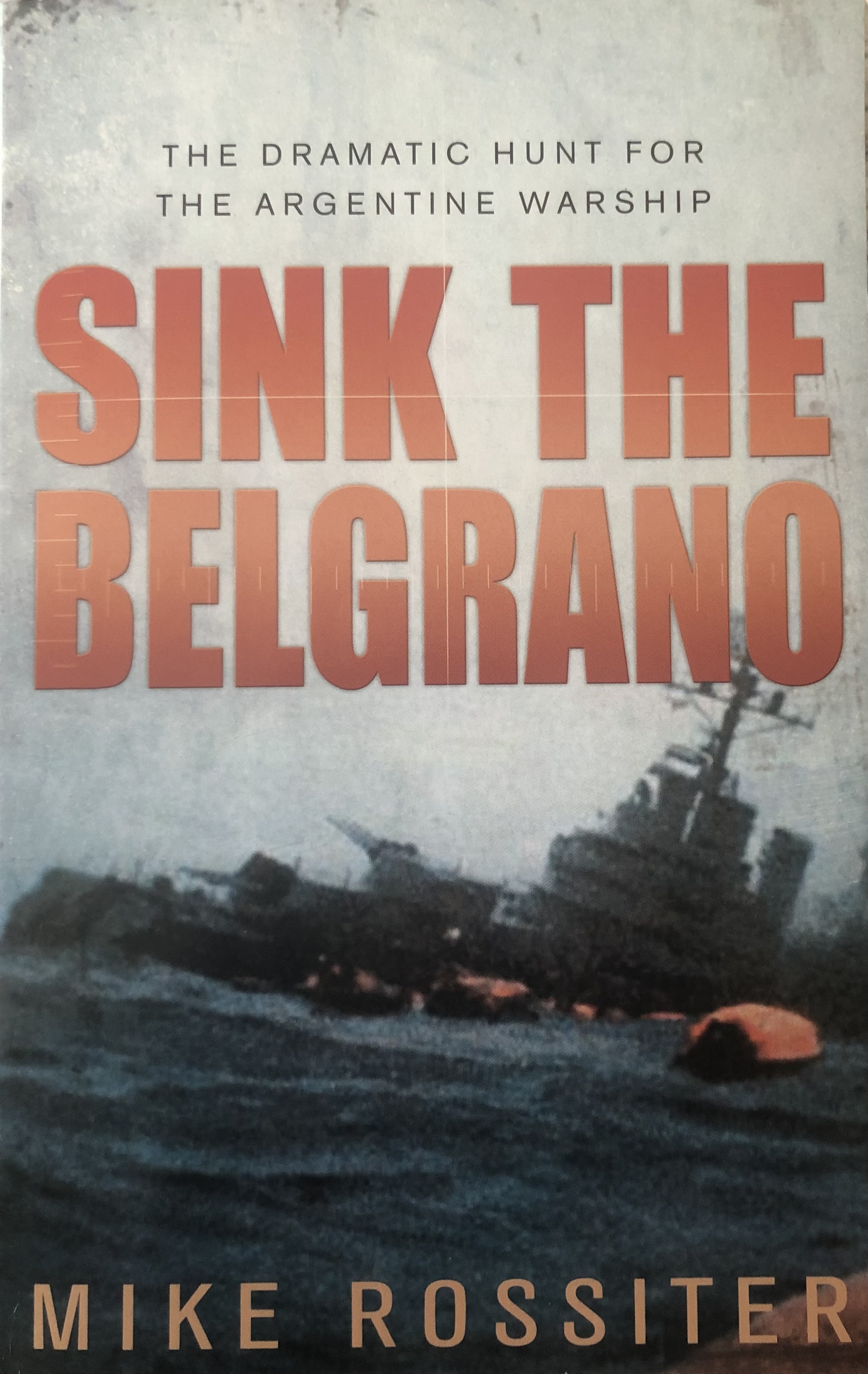 Sink the Belgrano by Mike Rossiter | Goodreads