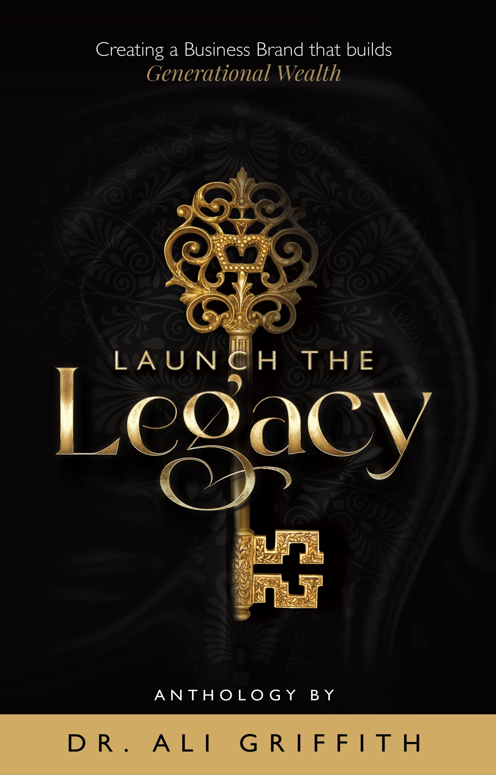 Launch The Legacy: Creating a Business Brand that Builds Generational ...