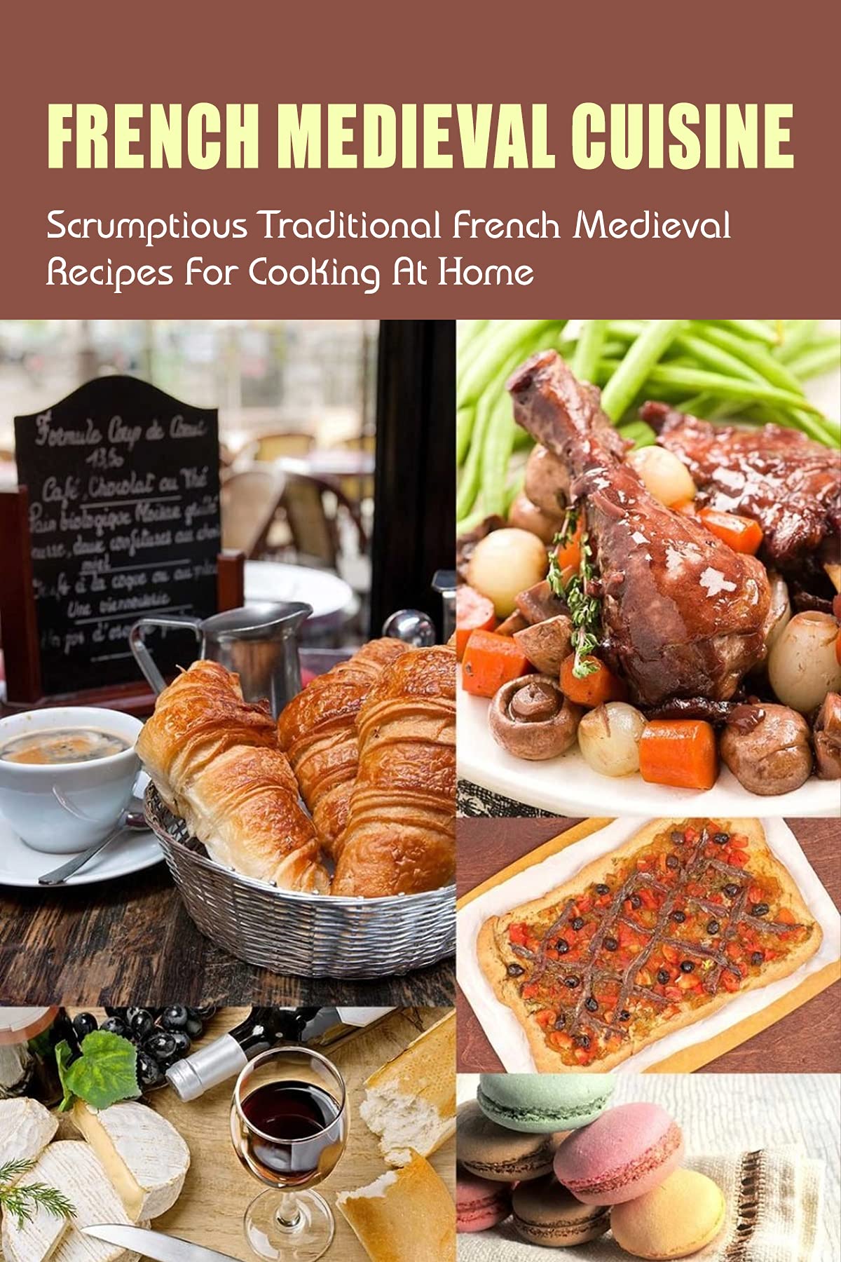 French Medieval Cuisine: Scrumptious Traditional French Medieval ...