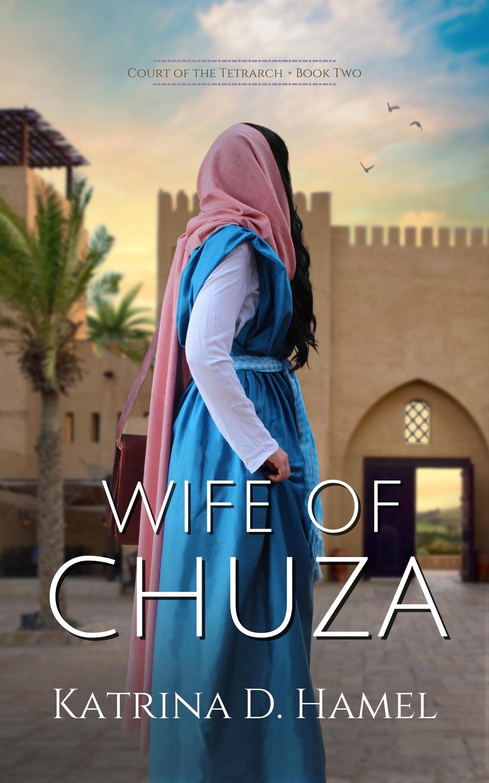 Wife of Chuza (Court of the Tetrarch #2) by Katrina D. Hamel | Goodreads