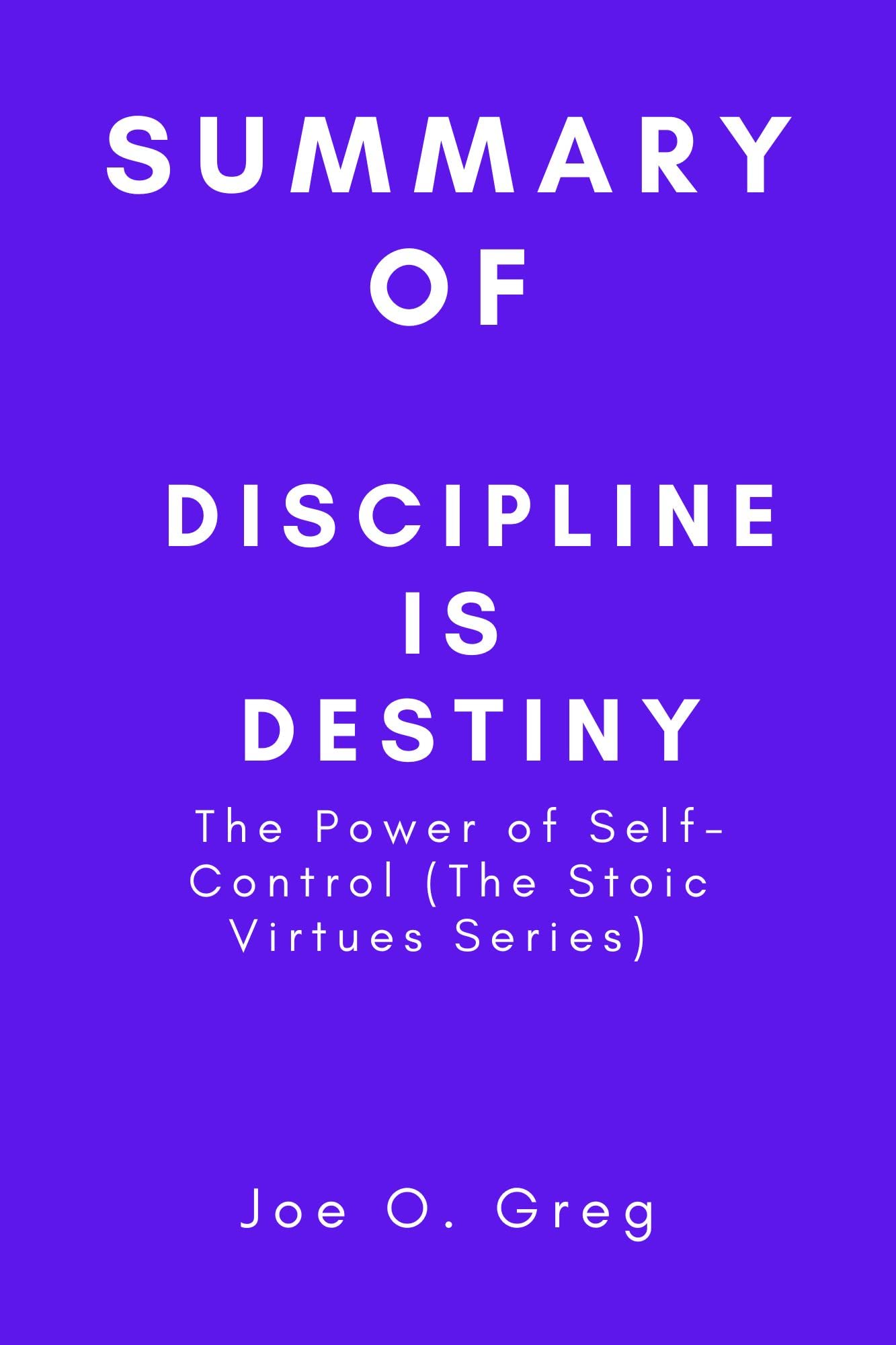 Summary Of Discipline Is Destiny:: The Power of Self-Control by Joe O ...