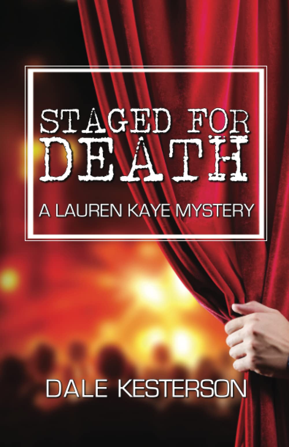 Staged for Death (Lauren Kaye Mystery) by Dale Kesterson | Goodreads