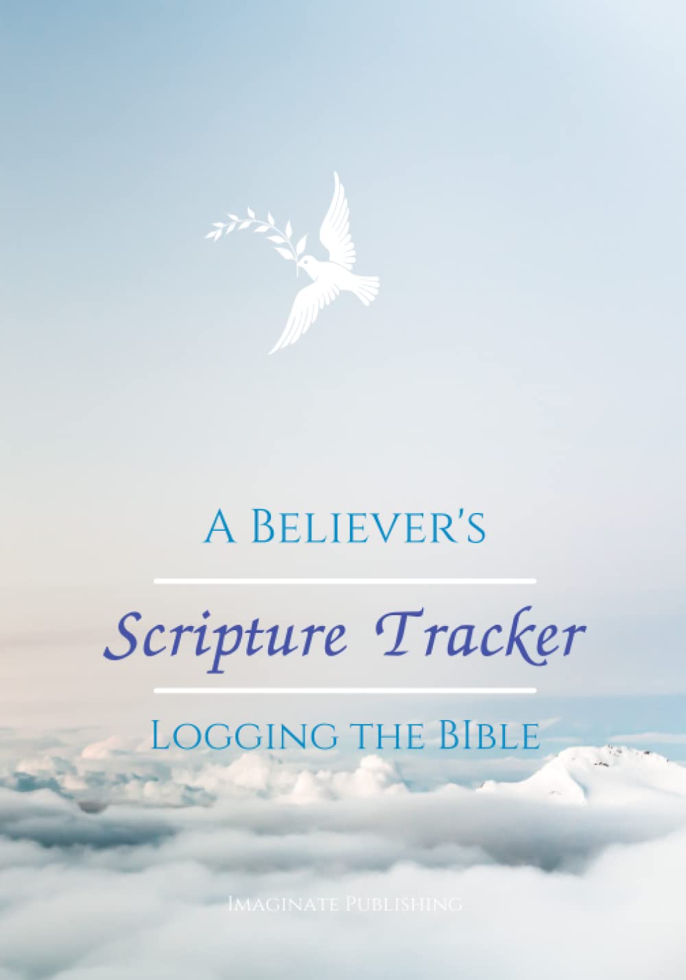 A BELIEVER'S SCRIPTURE TRACKER: LOGGING THE BIBLE: Keep track of your ...