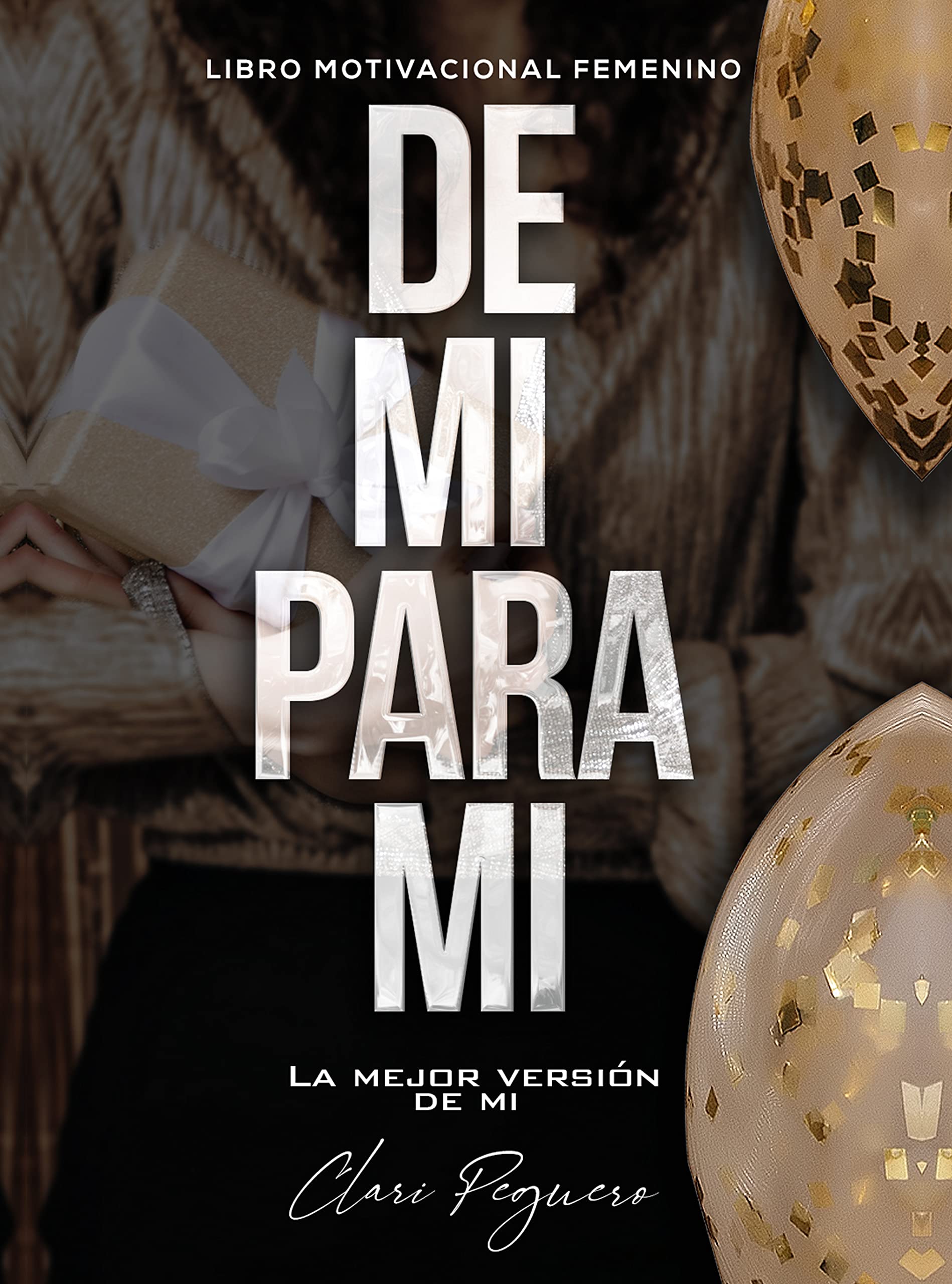 De mi, para mi: La mejor versión de mi by Clari Peguero | Goodreads