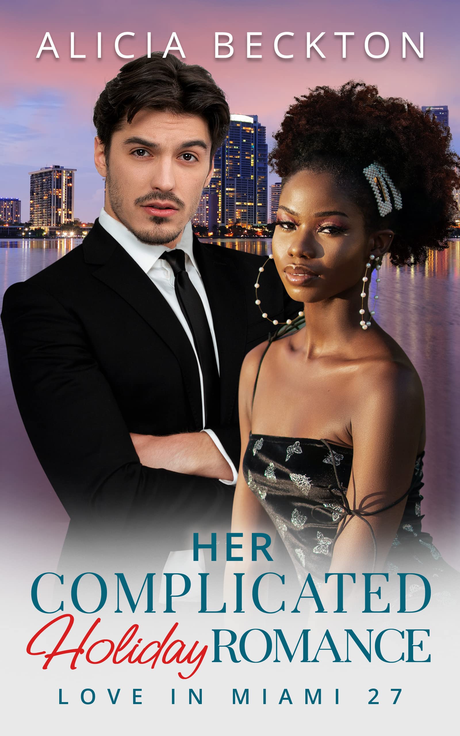 Her Complicated Holiday Romance (Love In Miami #27) by Alicia Beckton ...