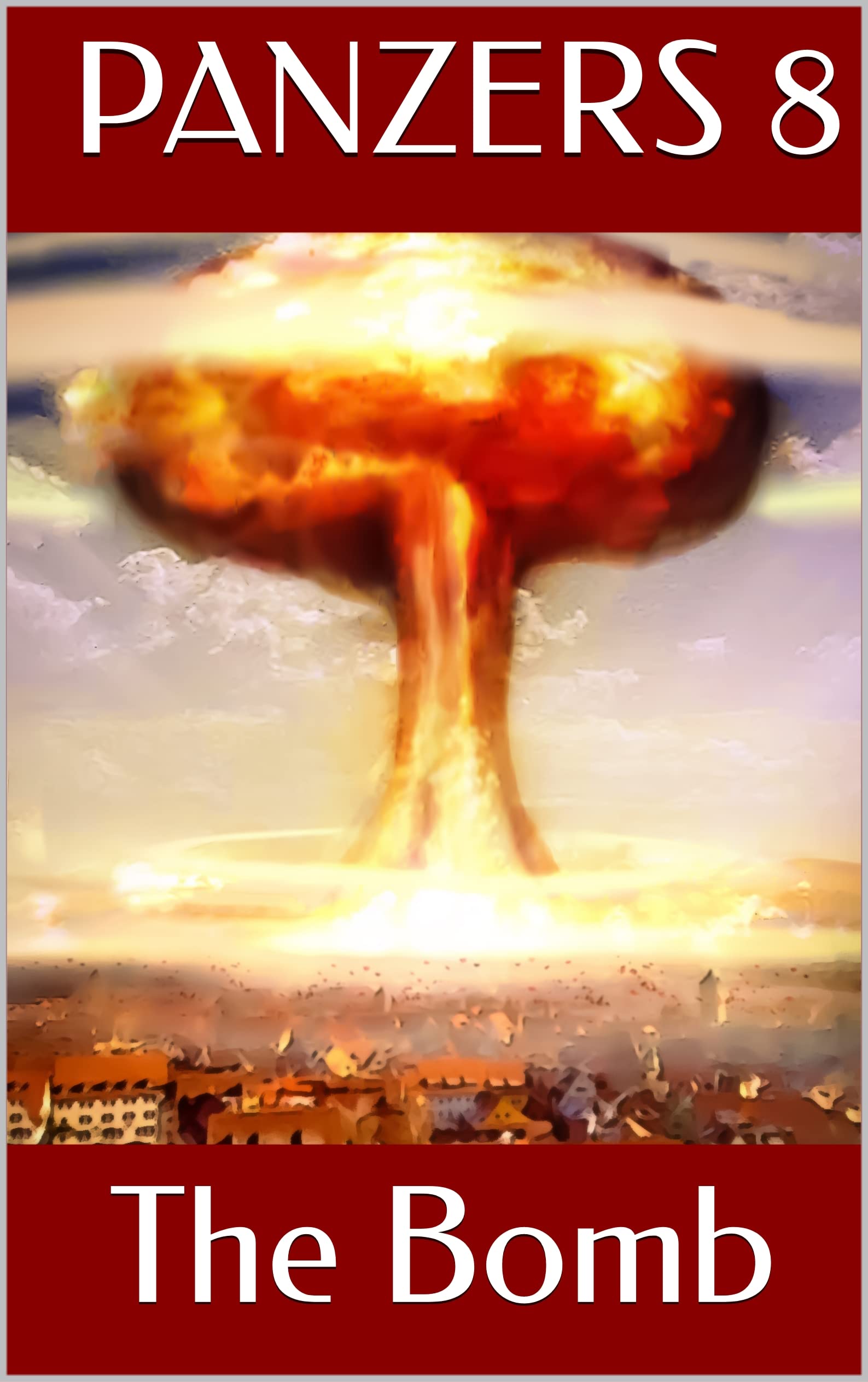 Panzers: Push for Victory: The Bomb (Panzers, #8) by Tom Zola | Goodreads