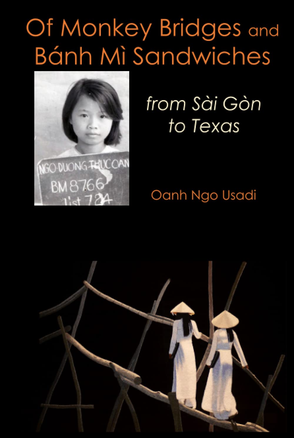 Of Monkey Bridges and Banh Mi Sandwiches: from Saigon to Texas by Oanh ...