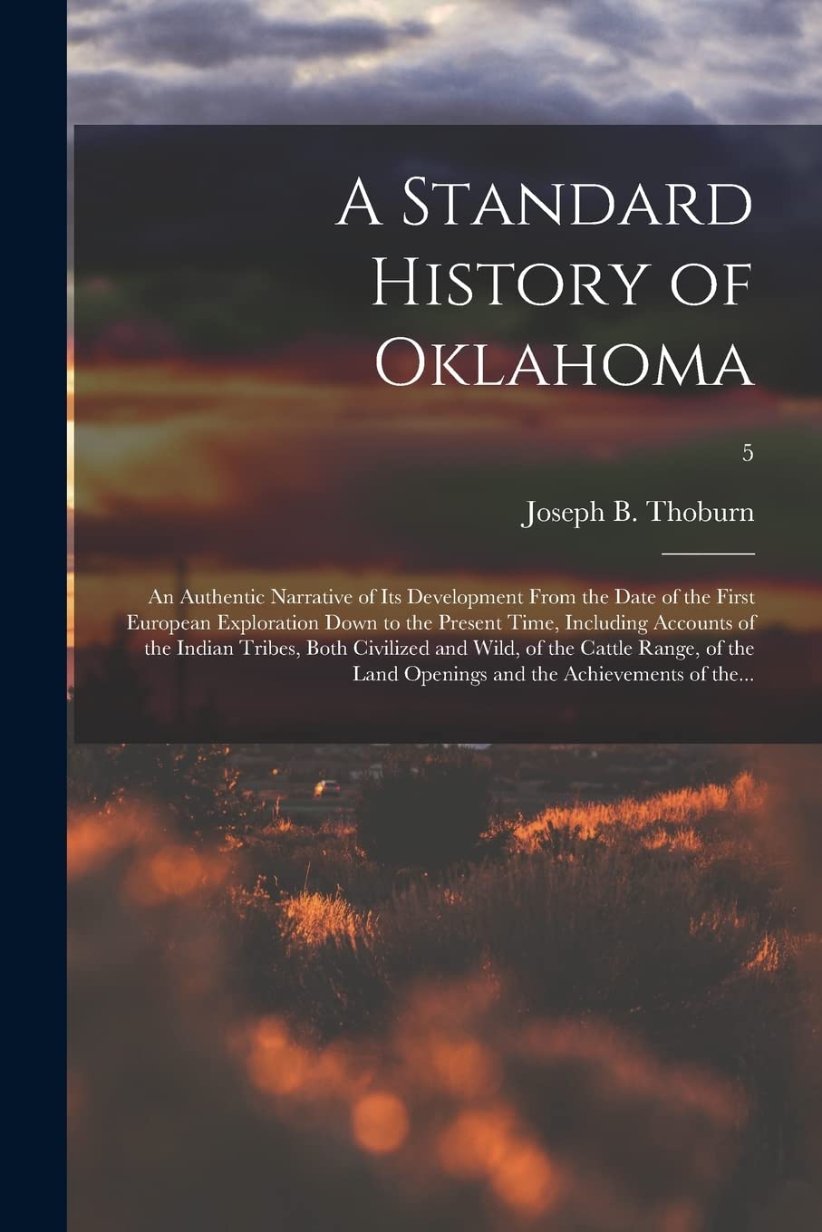 A Standard History of Oklahoma; an Authentic Narrative of Its ...