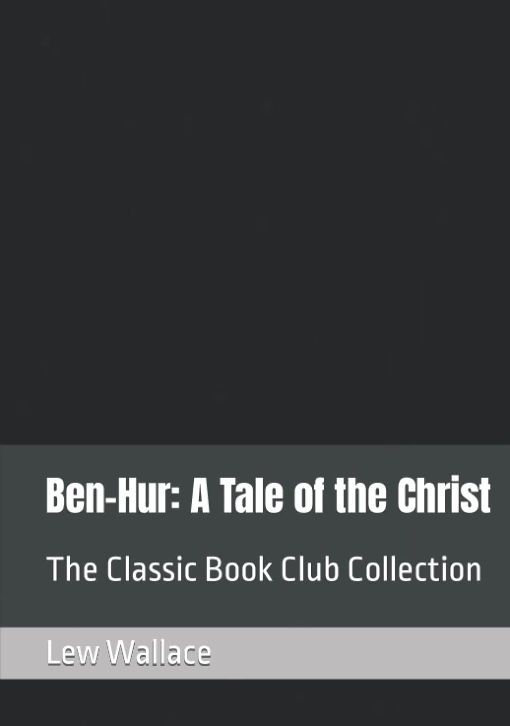 Ben-Hur: A Tale of the Christ: The Classic Book Club Collection by Lew ...