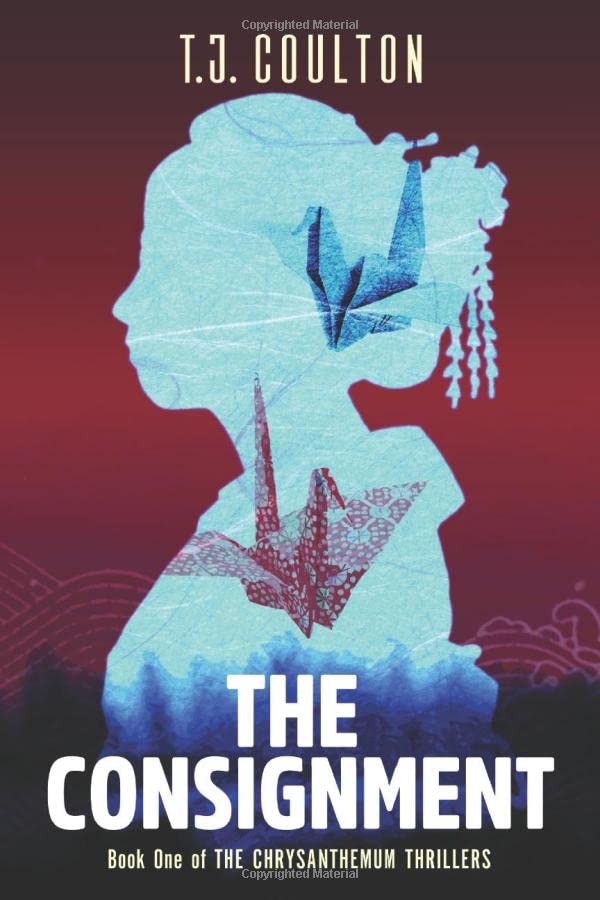 THE CONSIGNMENT (THE CHRYSANTHEMUM THRILLERS) by T.J. Coulton | Goodreads