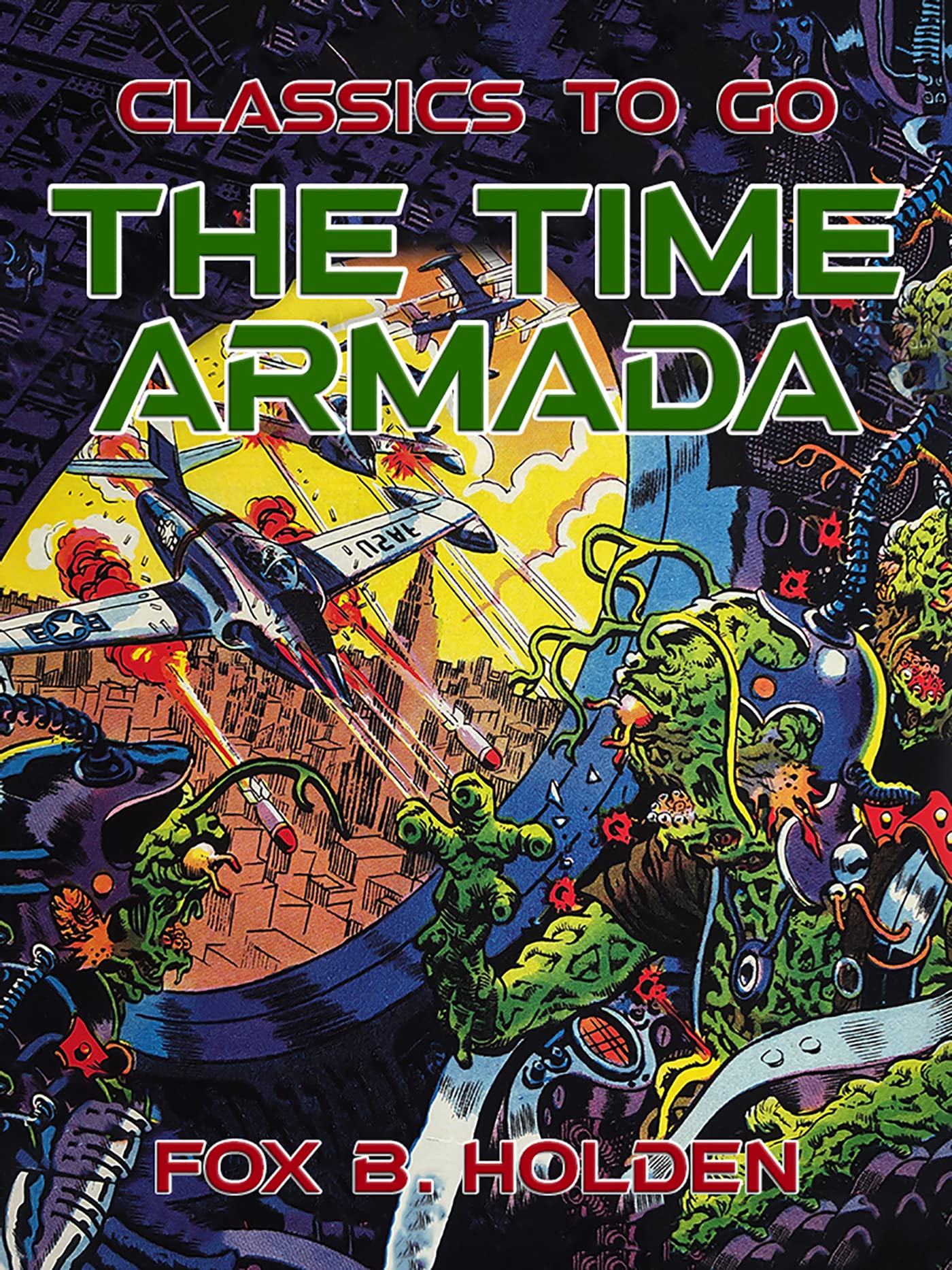 The Time Armada (Classics To Go) by Fox B. Holden | Goodreads