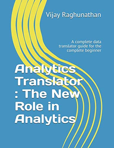 Analytics Translator : The New Role in Analytics: A complete data ...
