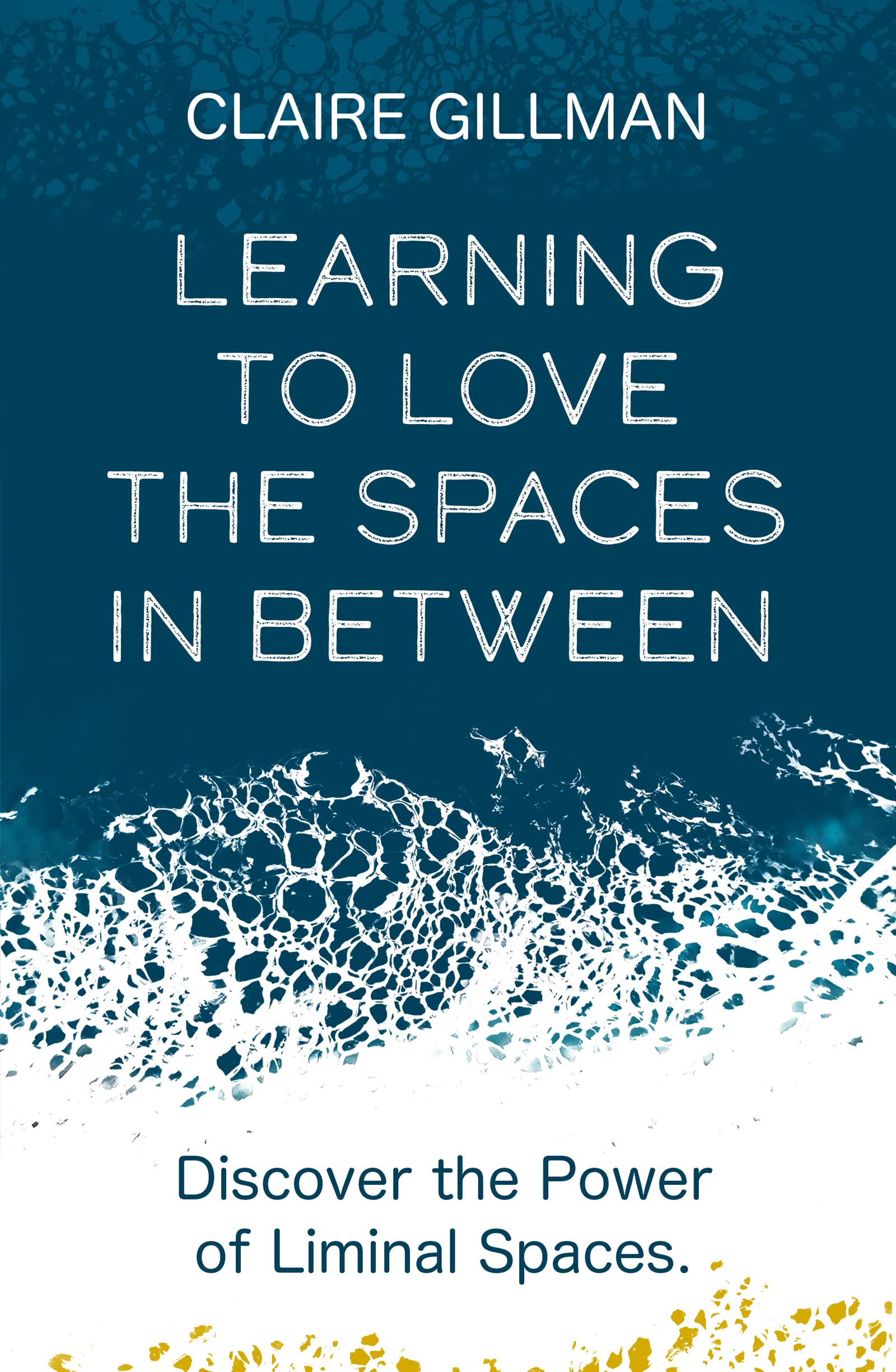 Learning to Love the Spaces in Between: Disover the Power of Liminal ...