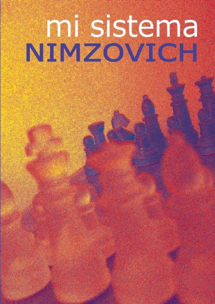 Mi sistema (Spanish Edition) by Aron Nimzowitsch | Goodreads