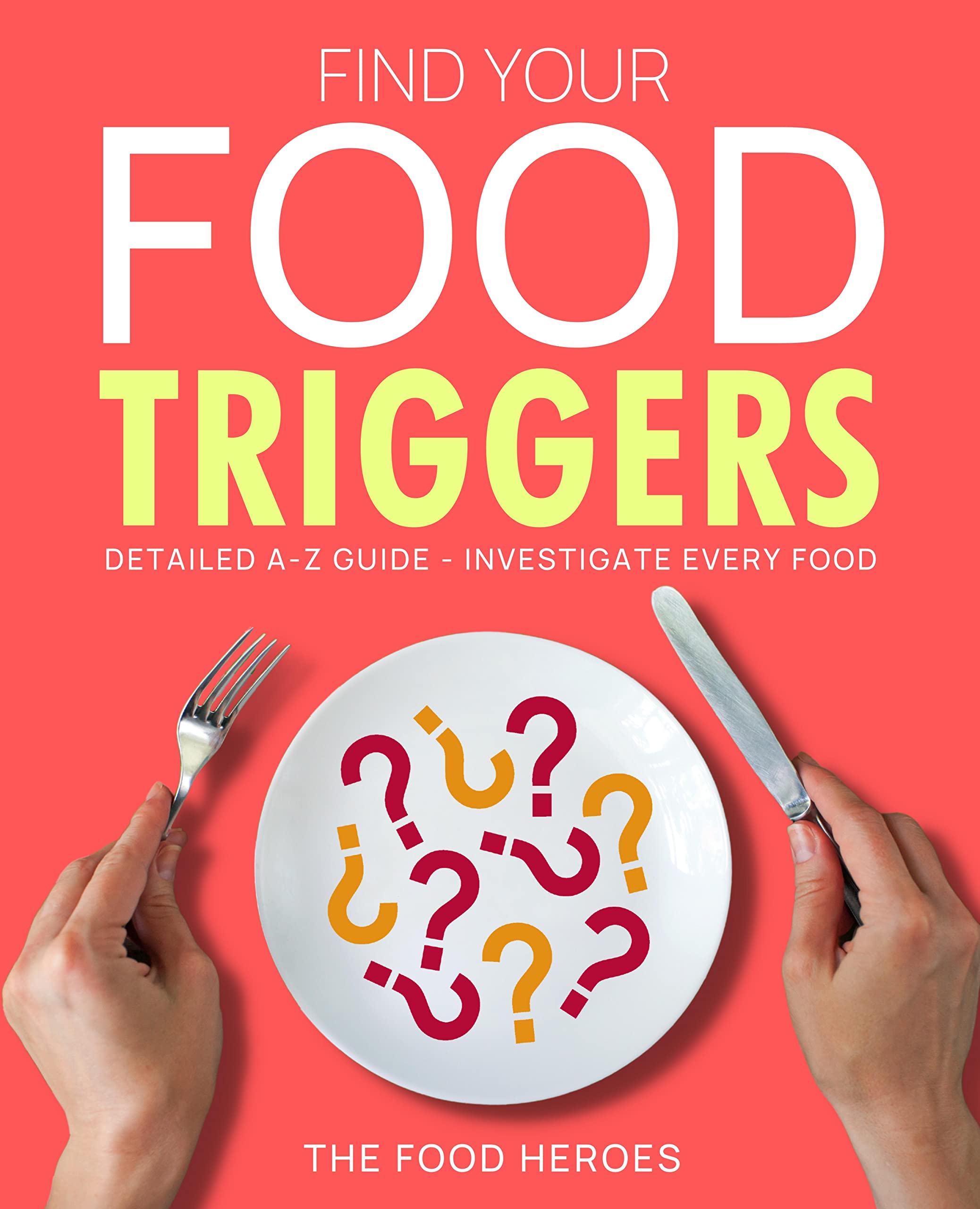 Find Your Food Triggers Investigate Every Food With Detailed A Z Guide Find Your Food Triggers Investigate Every Food With Detailed A Z Guide