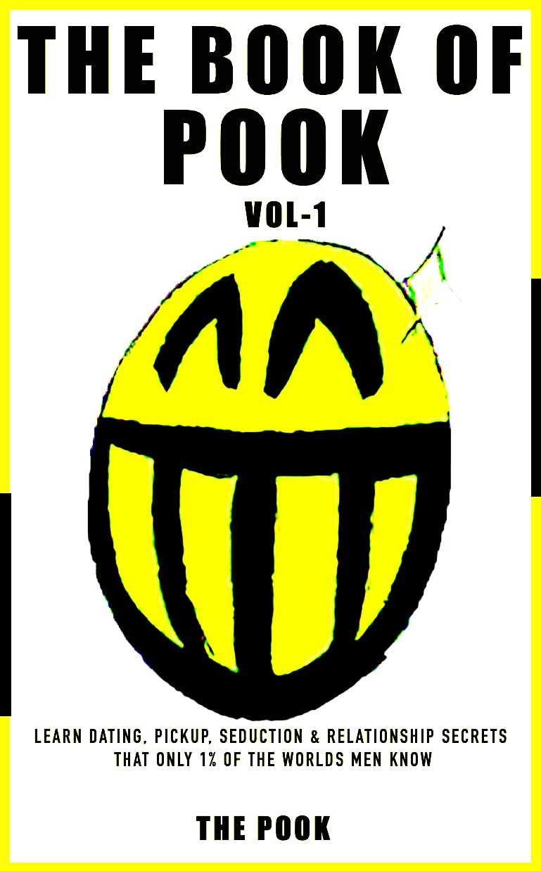 The Book of Pook, Vol-1: Learn Dating, Pickup, Seduction & Relationship ...