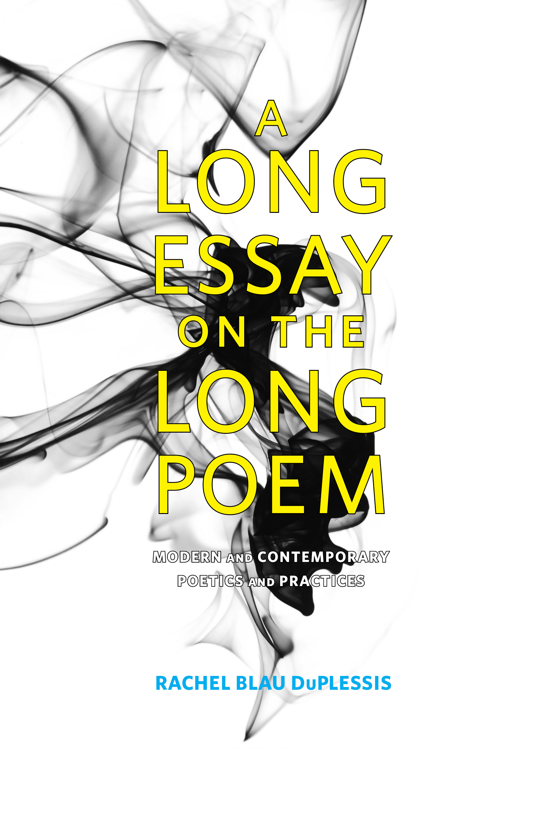 A Long Essay on the Long Poem: Modern and Contemporary Poetics and ...