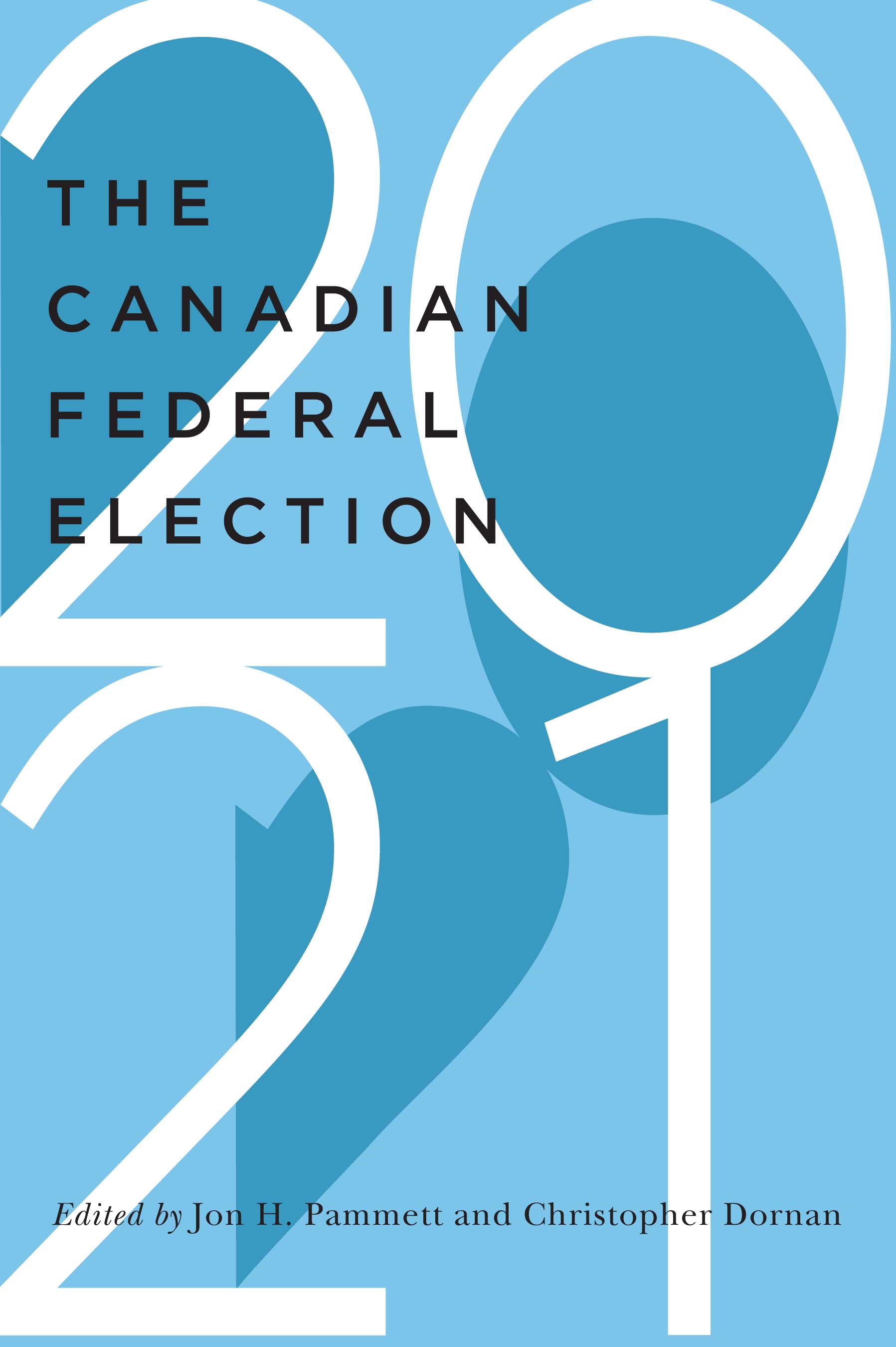 The Canadian Federal Election of 2021 (Volume 7) by Jon H. Pammett ...