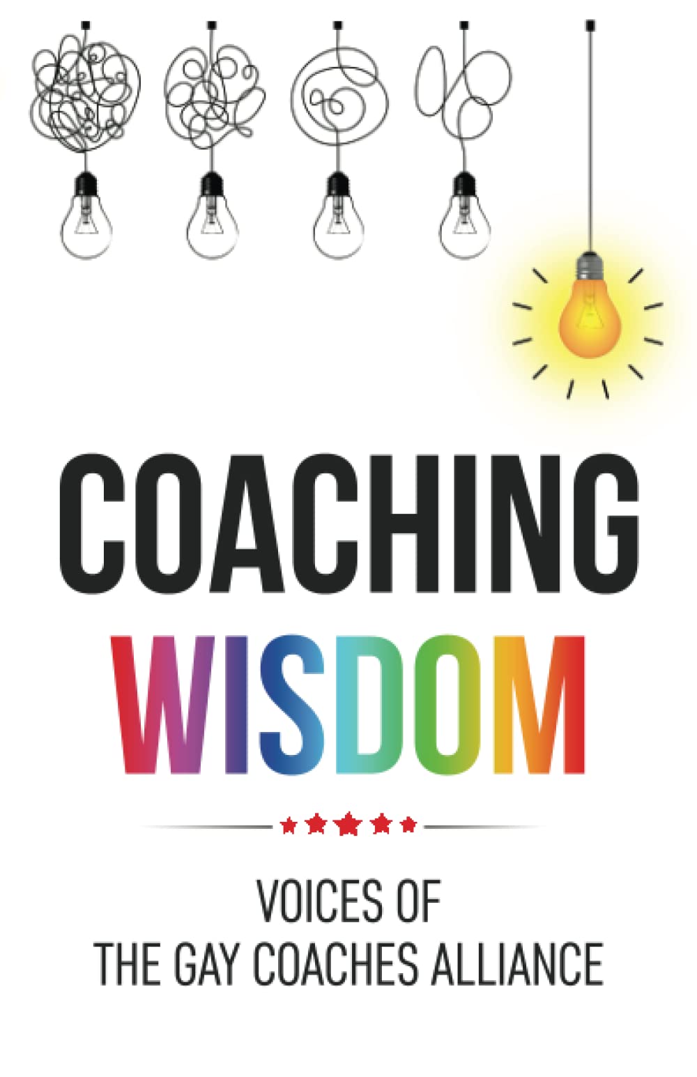Coaching Wisdom: Voices of the Gay Coaches Alliance by Gay Coaches Alliance Contributors | Goodreads