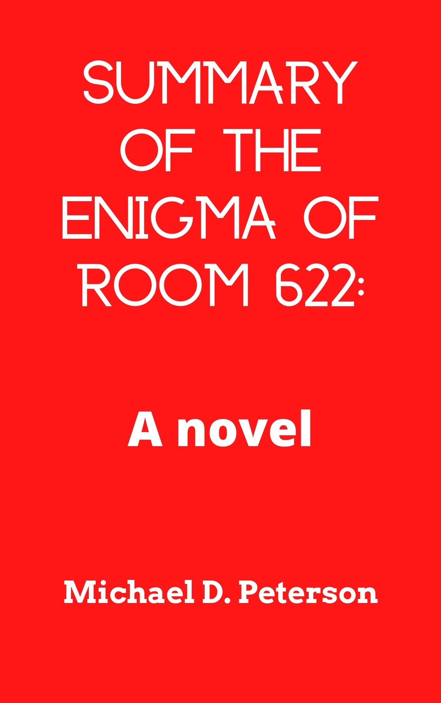 Summary of the Enigma of Room 622: A novel By Joël Dicker by Michael D ...
