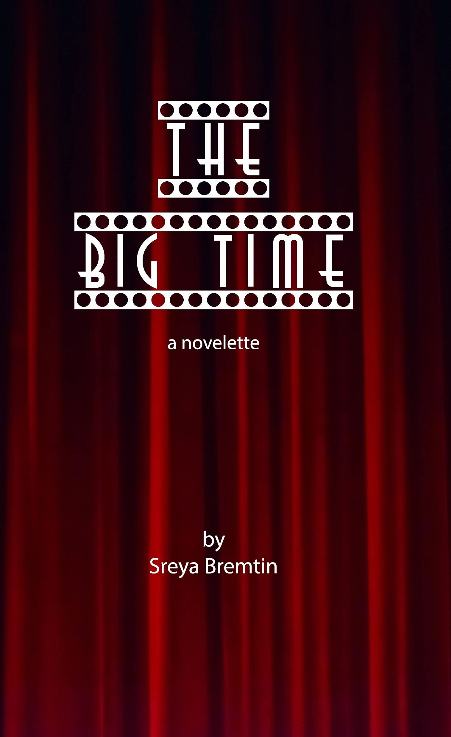 The Big Time: A Novelette by Sreya Bremtin | Goodreads