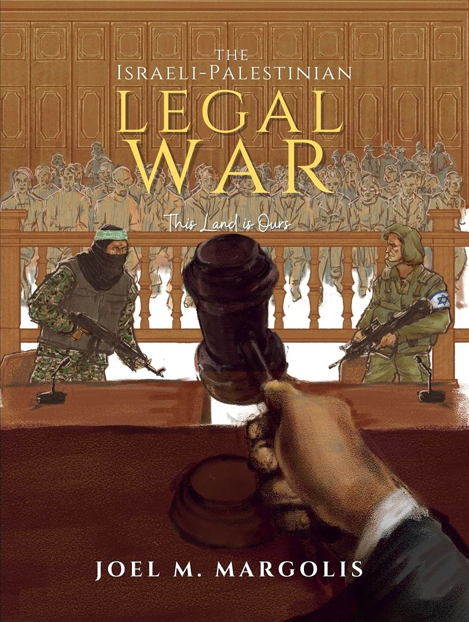 The Israeli - Palestinian Legal War: This Land is Ours by Joel Margolis ...