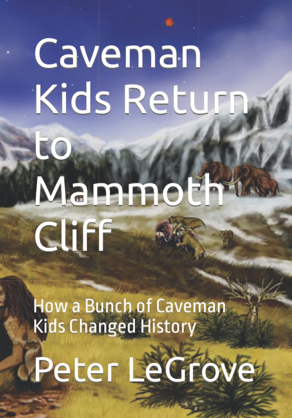 Caveman Kids Return to Mammoth Cliff: How a Bunch of Caveman Kids ...