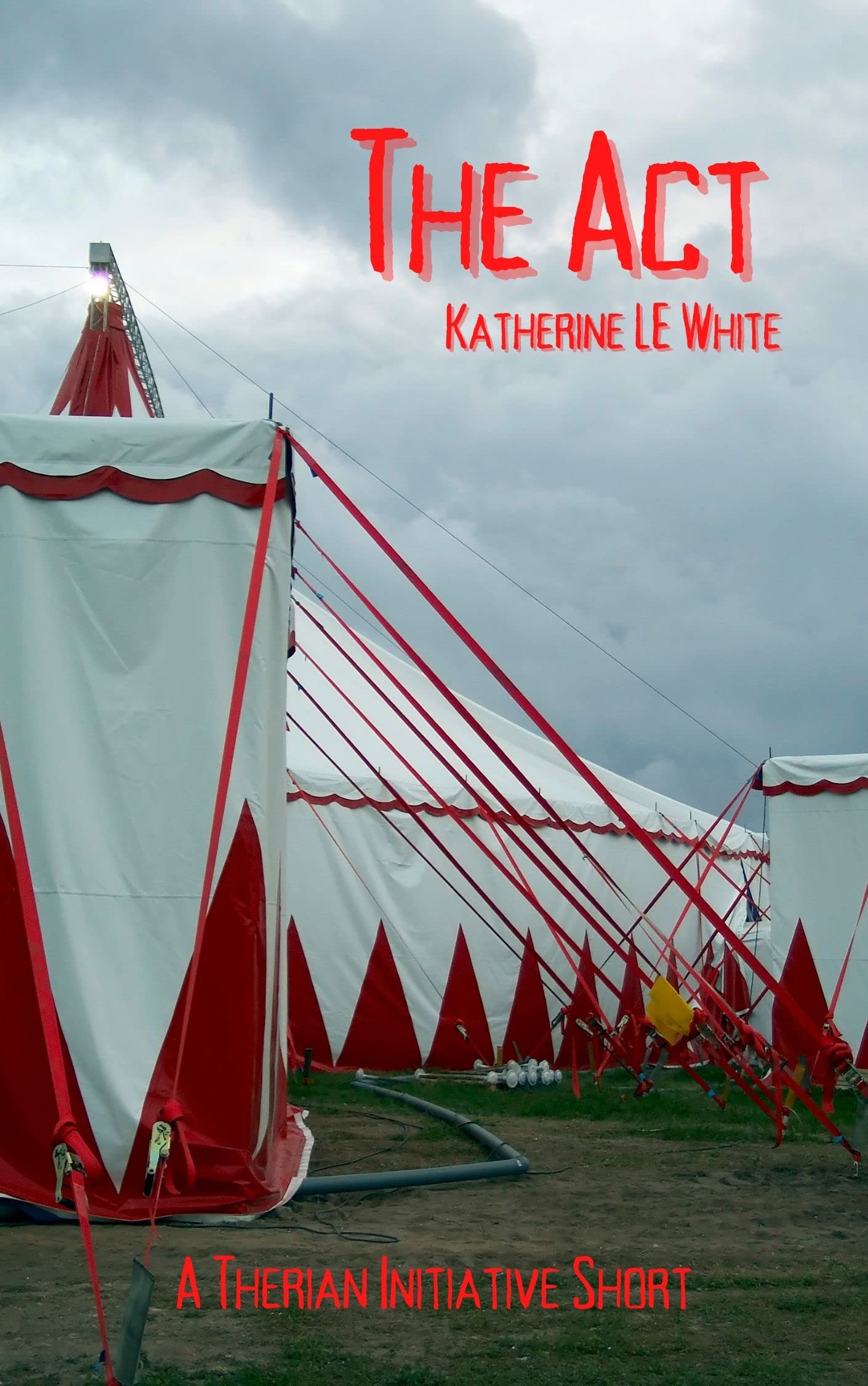 The Act: A Therian Initiative Short by Katherine LE White | Goodreads