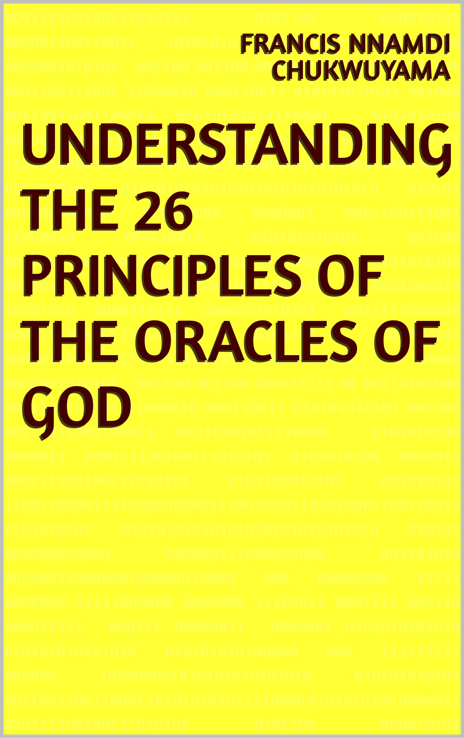UNDERSTANDING THE 26 PRINCIPLES OF THE ORACLES OF GOD by Francis Nnamdi ...