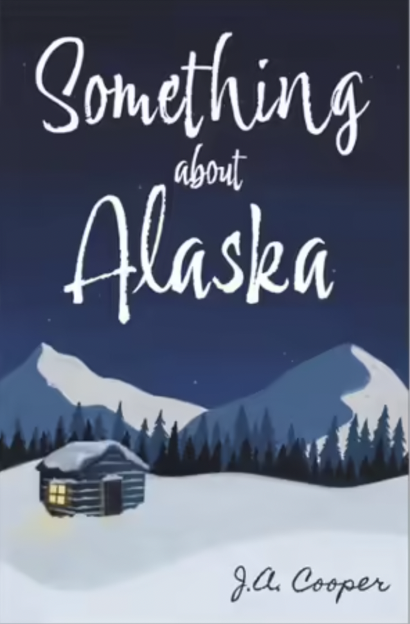Something about Alaska by J a Cooper | Goodreads