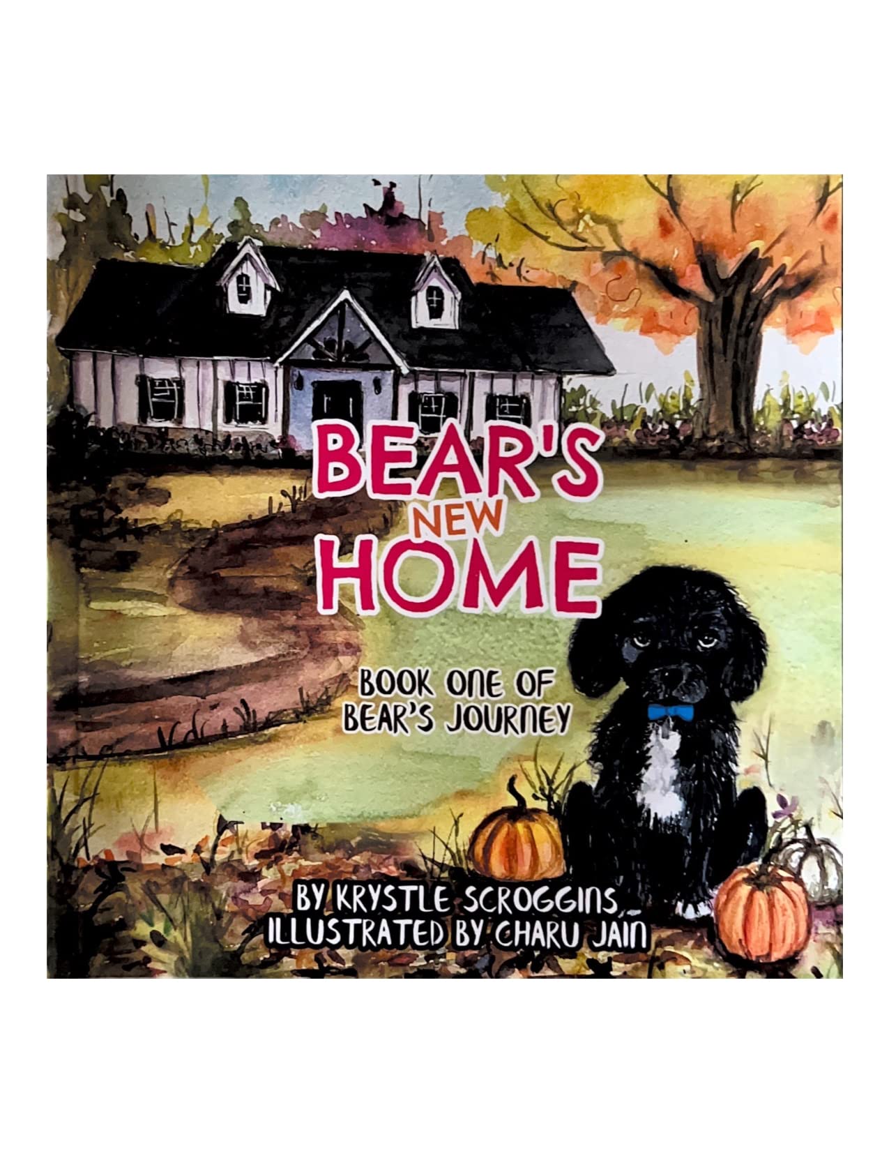 Bear's New Home: Book One of Bear's Journey Series by Krystle Scroggins ...