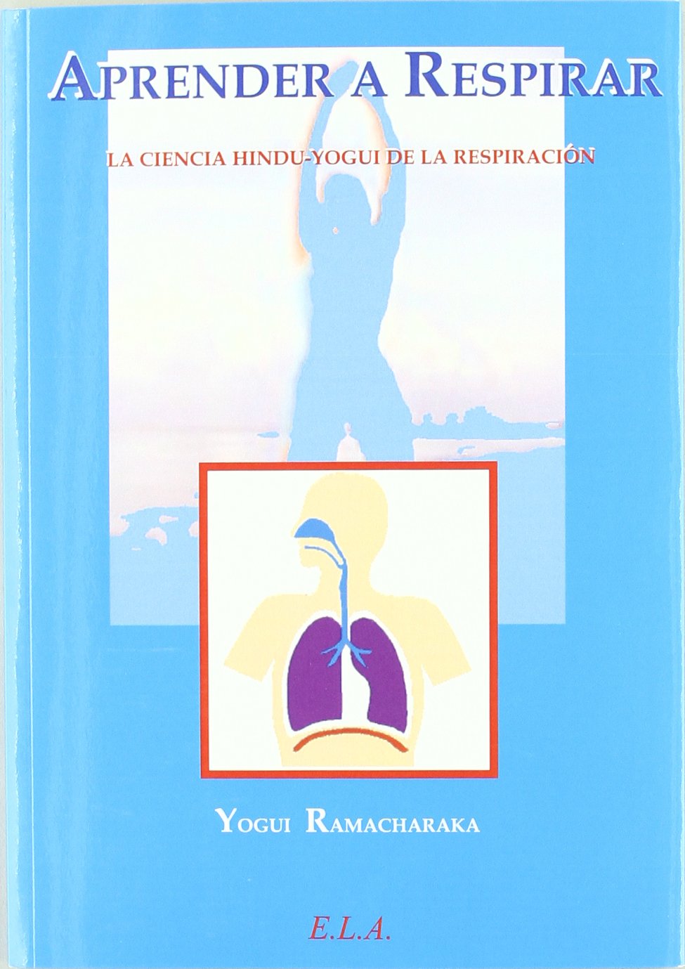 Aprender a respirar : la ciencia hindú-yogui de la Respiración by Yogi Ramacharaka | Goodreads