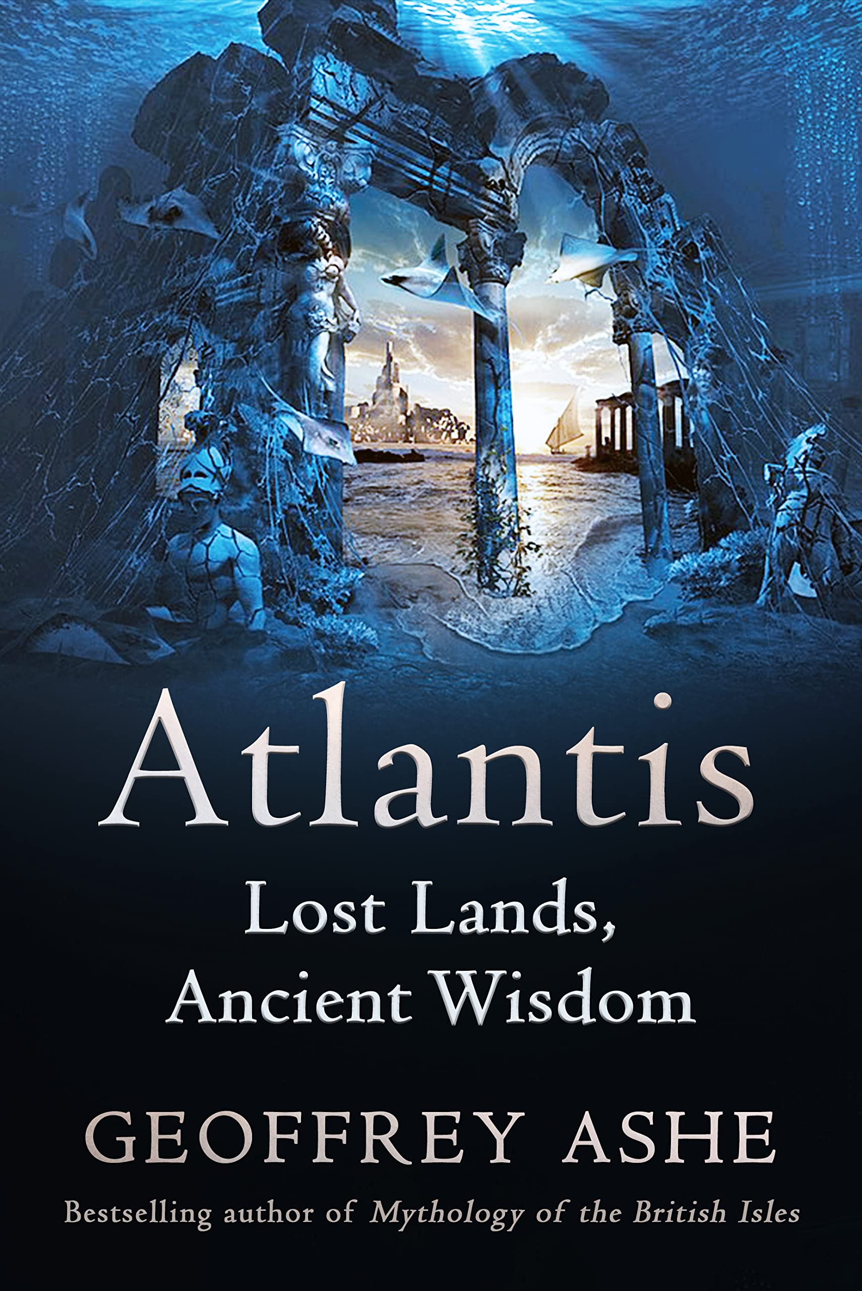 Atlantis: Lost Lands, Ancient Wisdom by Geoffrey Ashe | Goodreads