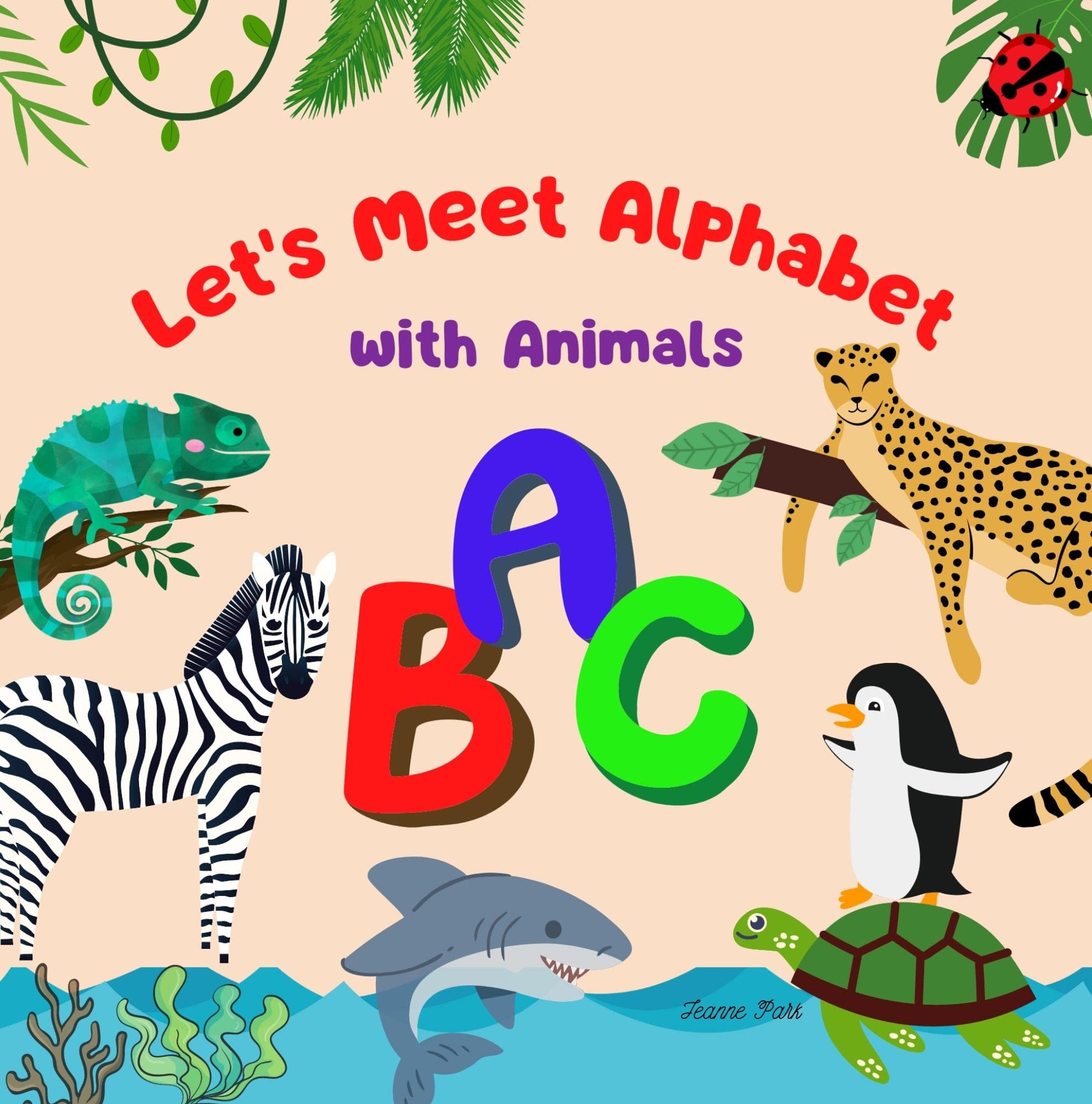 Let's Meet Alphabet with Animals: ABC Book by Jeanne Park | Goodreads