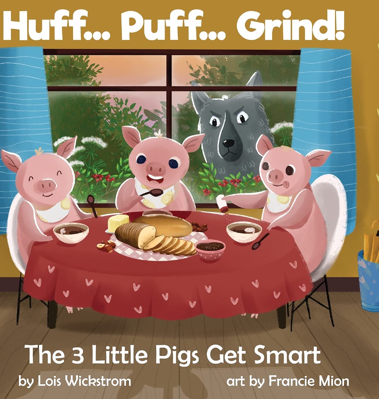 Huff... Puff... Grind! The 3 Little Pigs Get Smart by Lois J Wickstrom ...