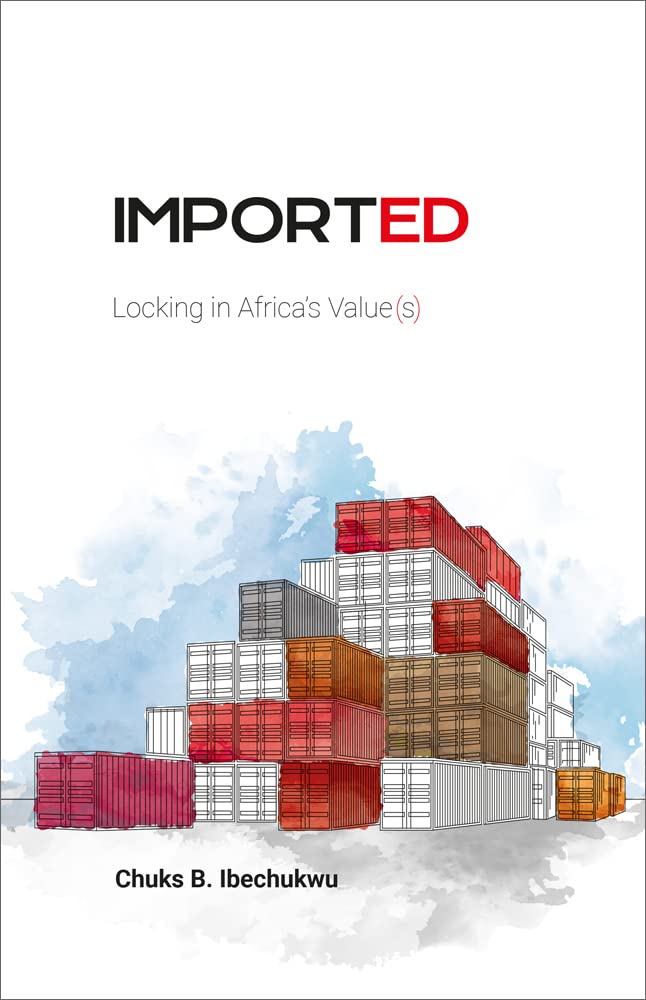 Imported: Locking in Africa’s Value(s) by Chuks Ibechukwu | Goodreads