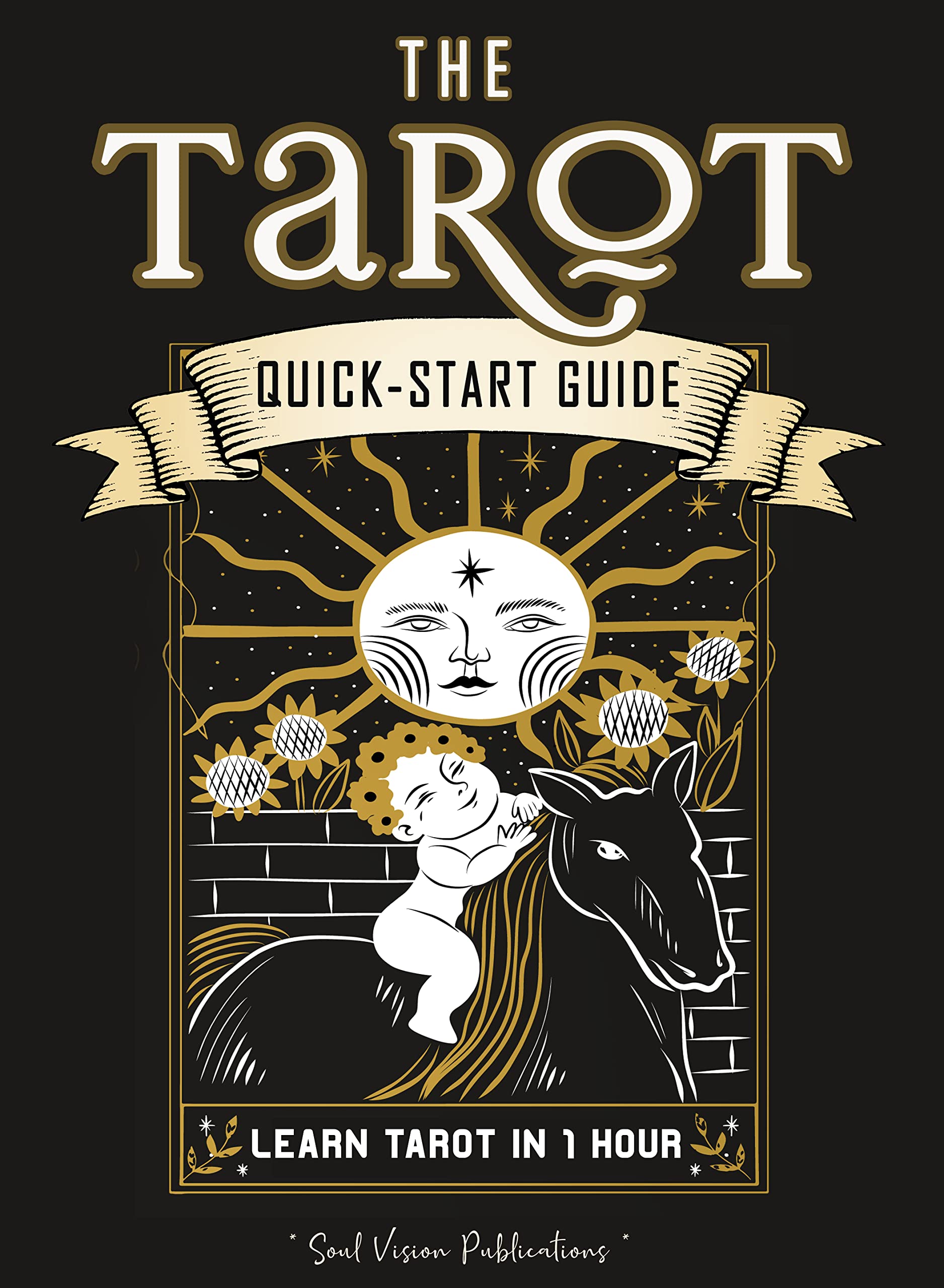The Tarot Quick-Start Guide: Learn Tarot in 1 Hour to Develop Your Intuition & Psychic Abilities ...