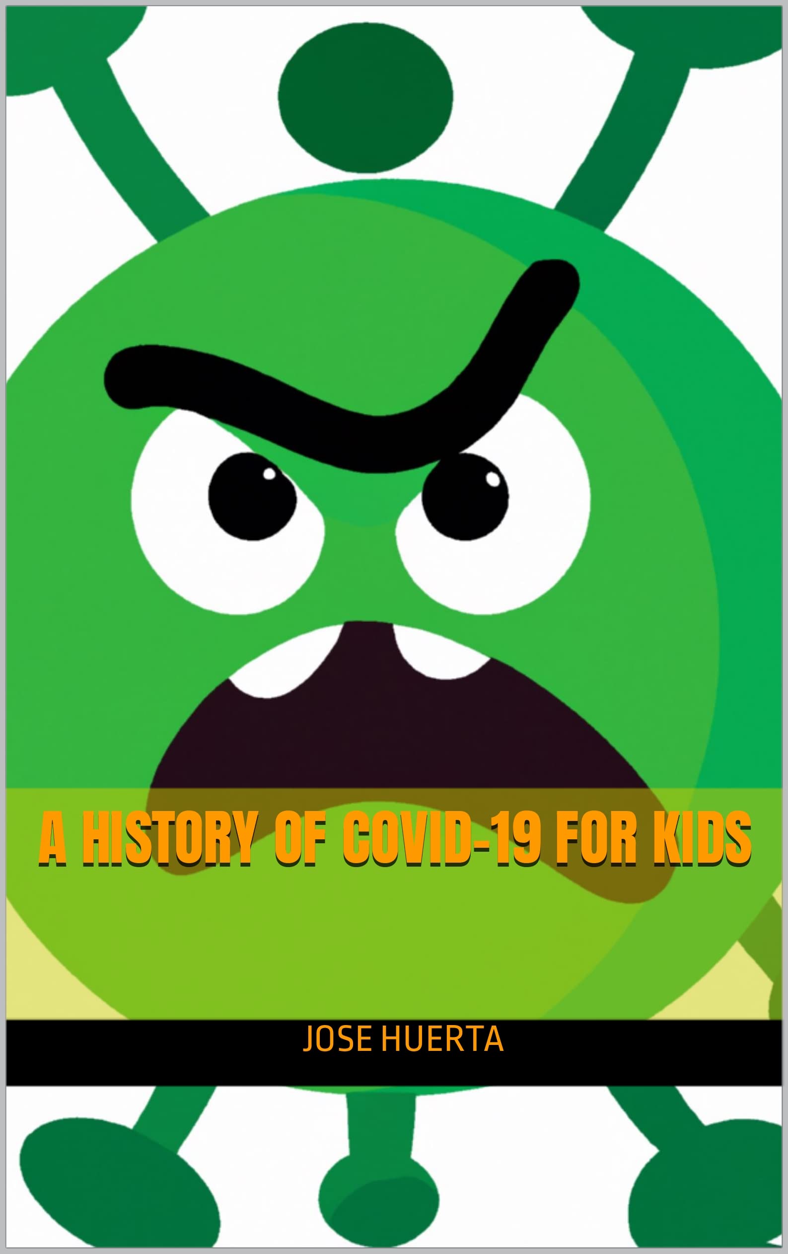 A History of Covid-19 For Kids by Jose Huerta | Goodreads