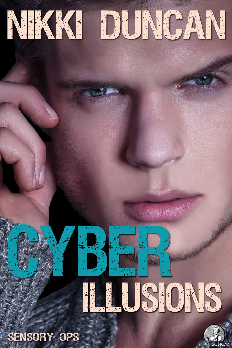 Cyber Illusions: Sensory Ops Book 6 by Nikki Duncan | Goodreads