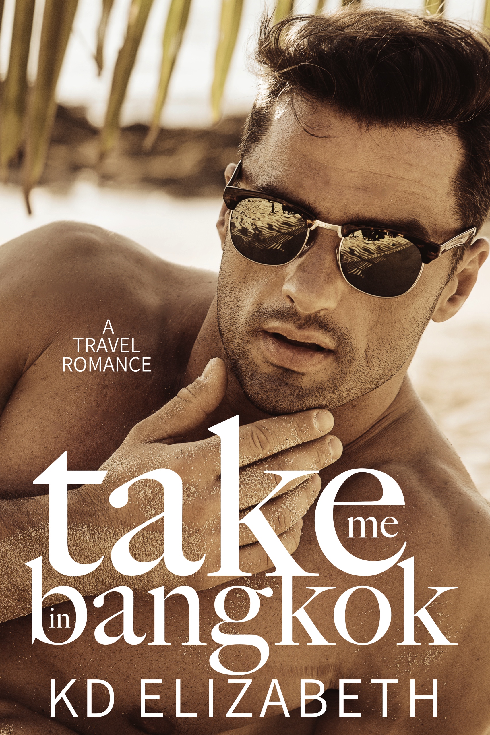 Take Me in Bangkok (Take Me Abroad #2) by K.D. Elizabeth | Goodreads