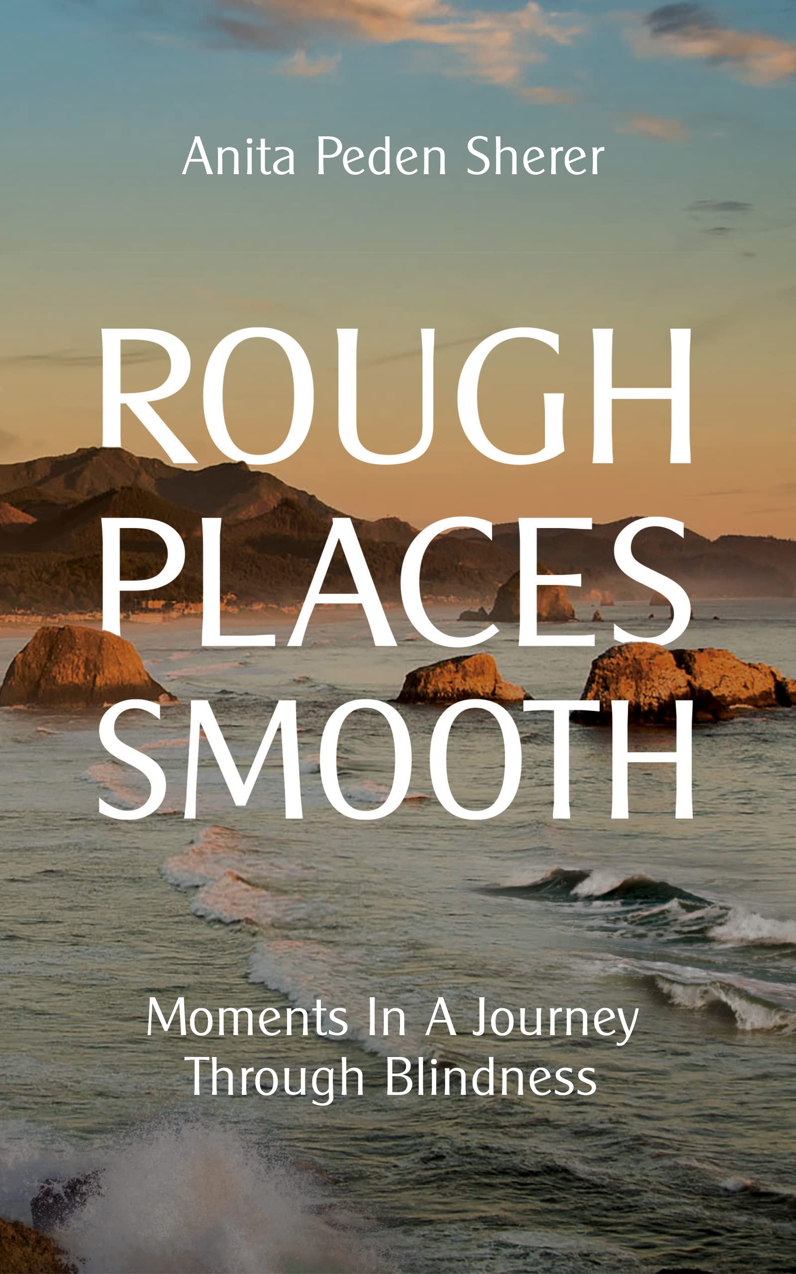 Rough Places Smooth: Moments In A Journey Through Blindness by Anita ...