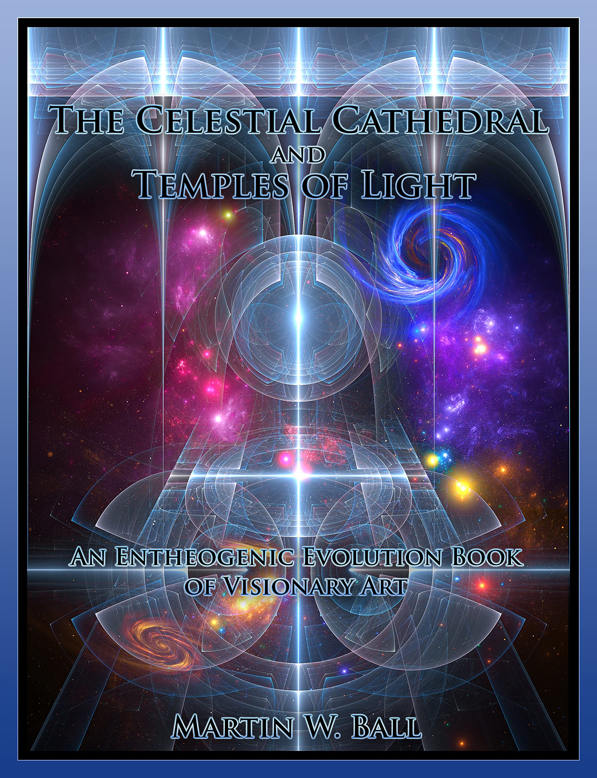 The Celestial Cathedral and Temples of Light: An Entheogenic Evolution ...