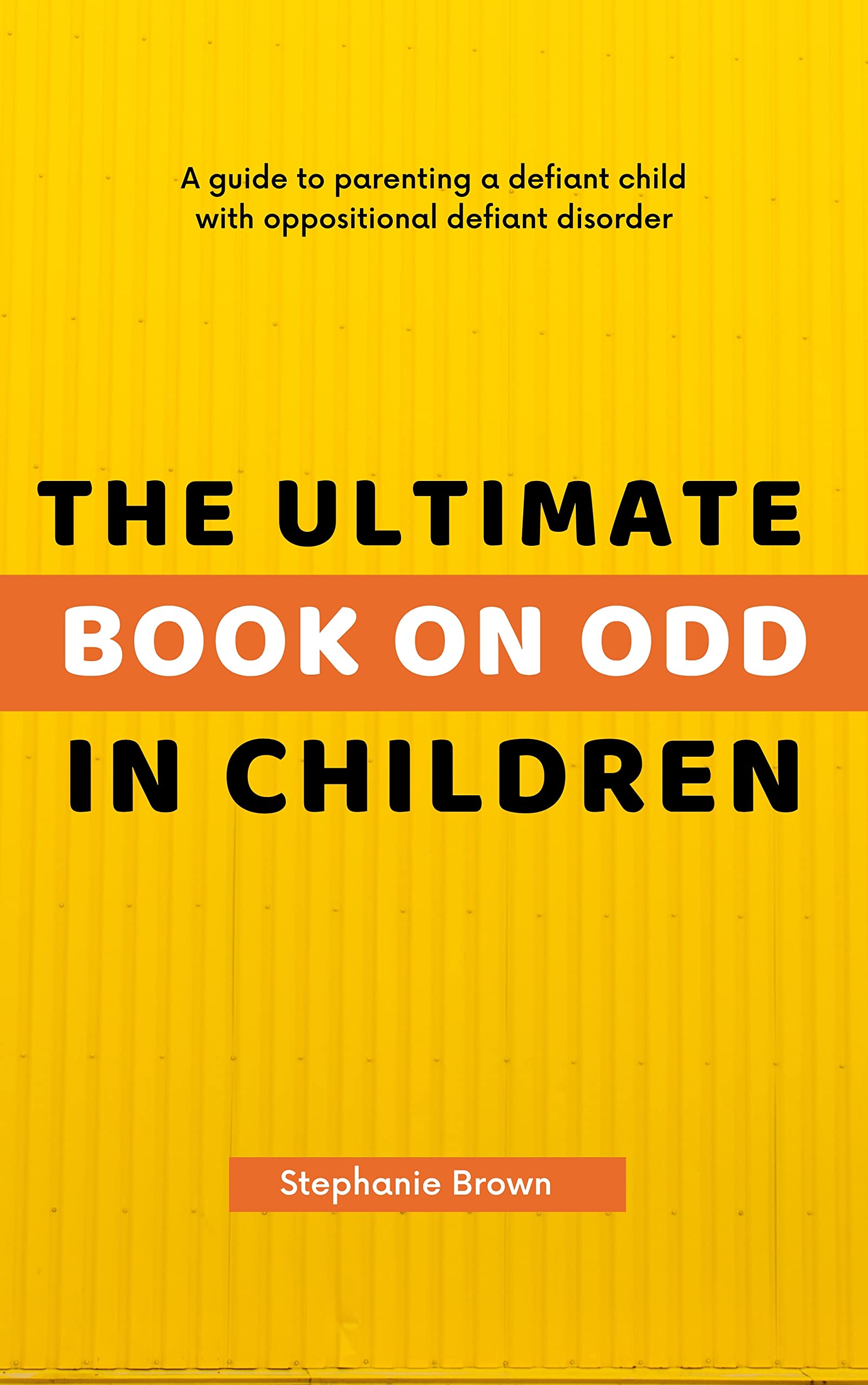 The Ultimate Book On ODD In Children: A guide to parenting a defiant ...