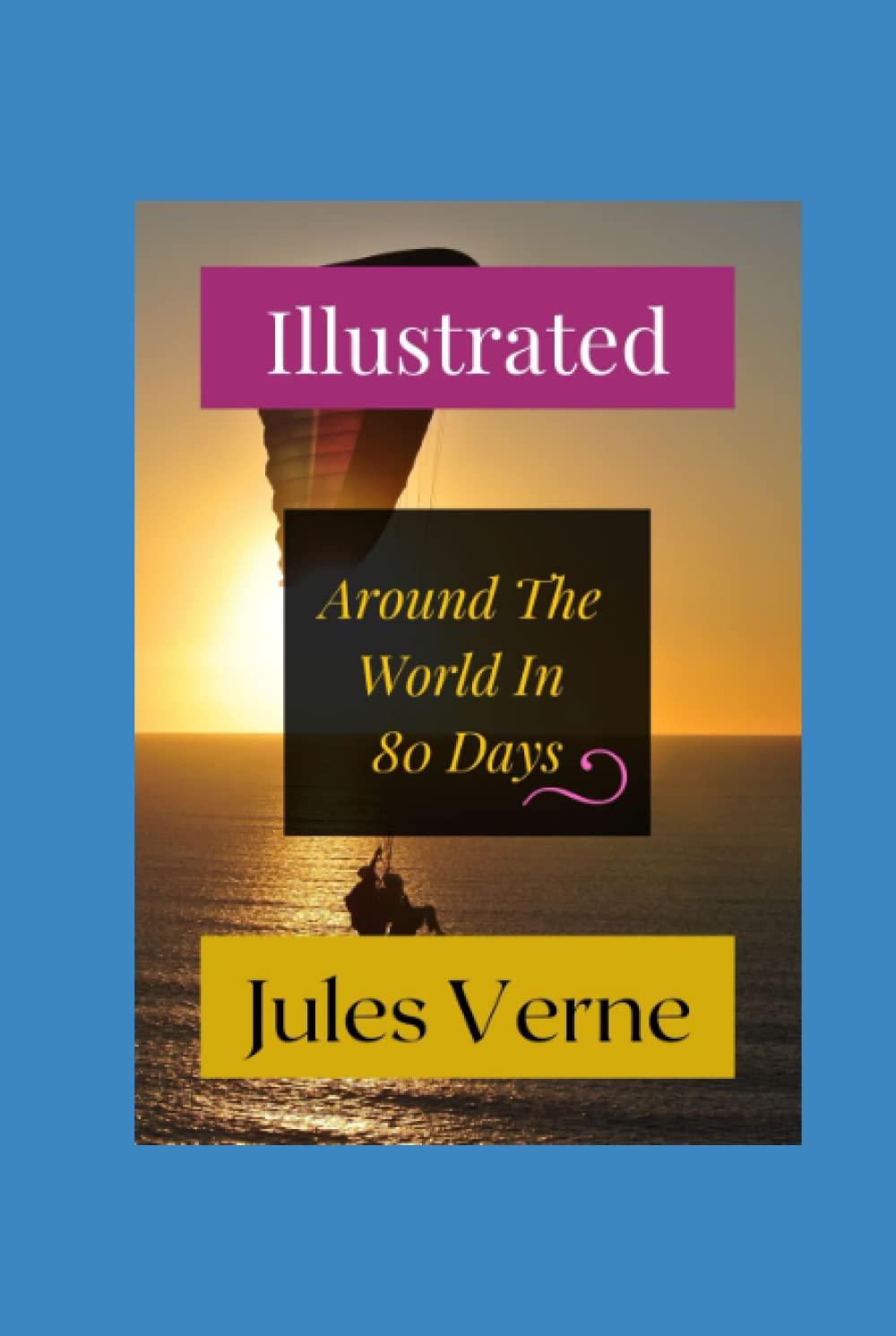Around the World in 80 Days Illustrated: Fiction, Action & Adventure by ...