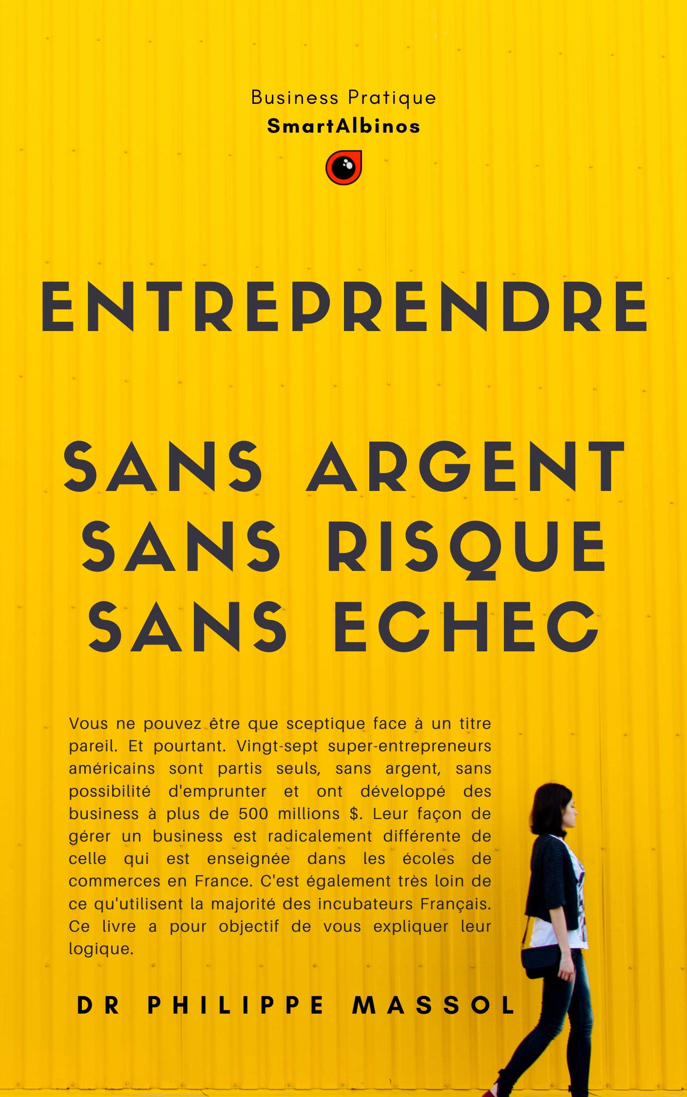 Entreprendre sans argent, sans risque et sans échec: la logique ...