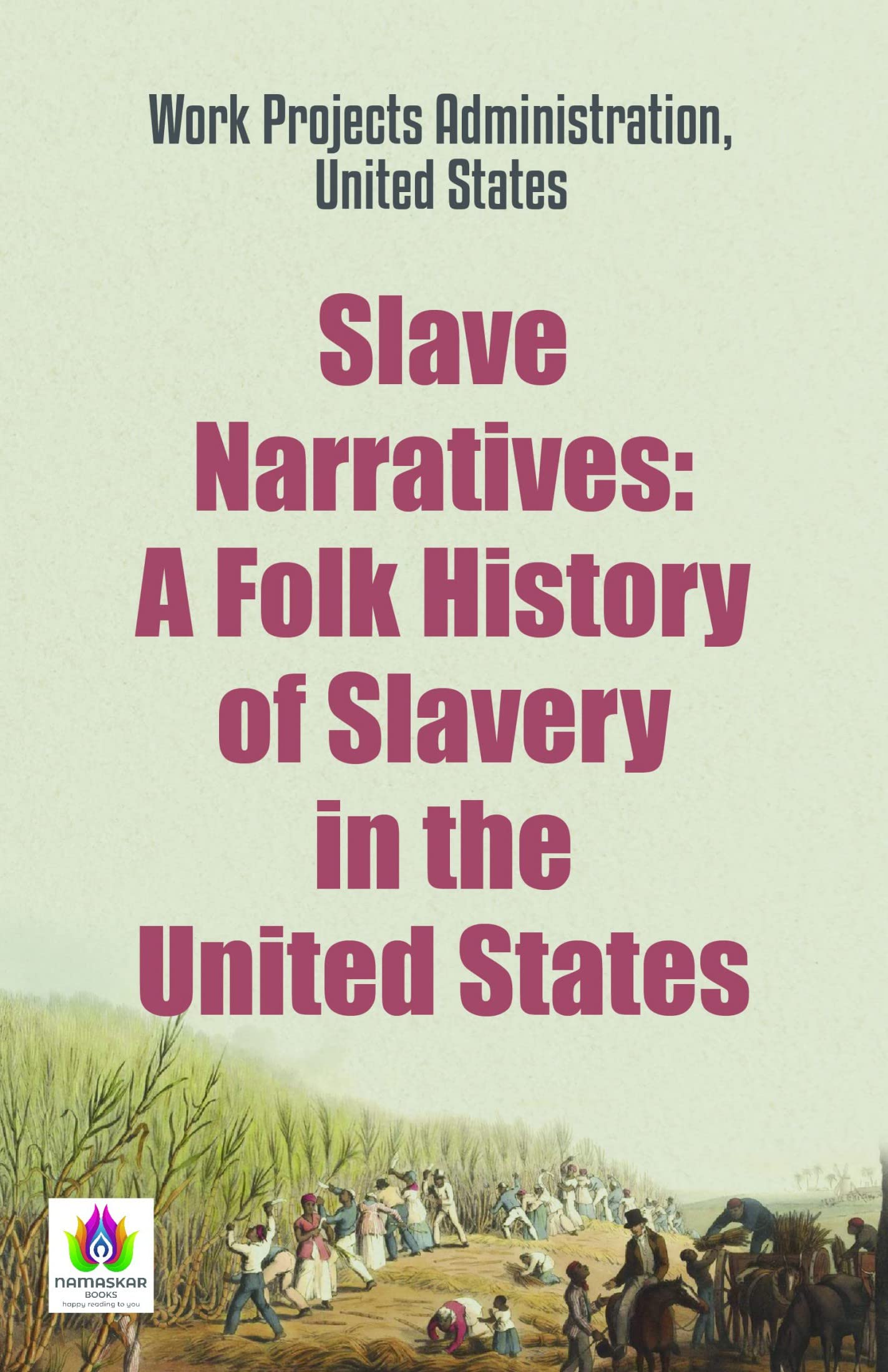 Slave Narratives : A Folk History of Slavery in the United States by ...