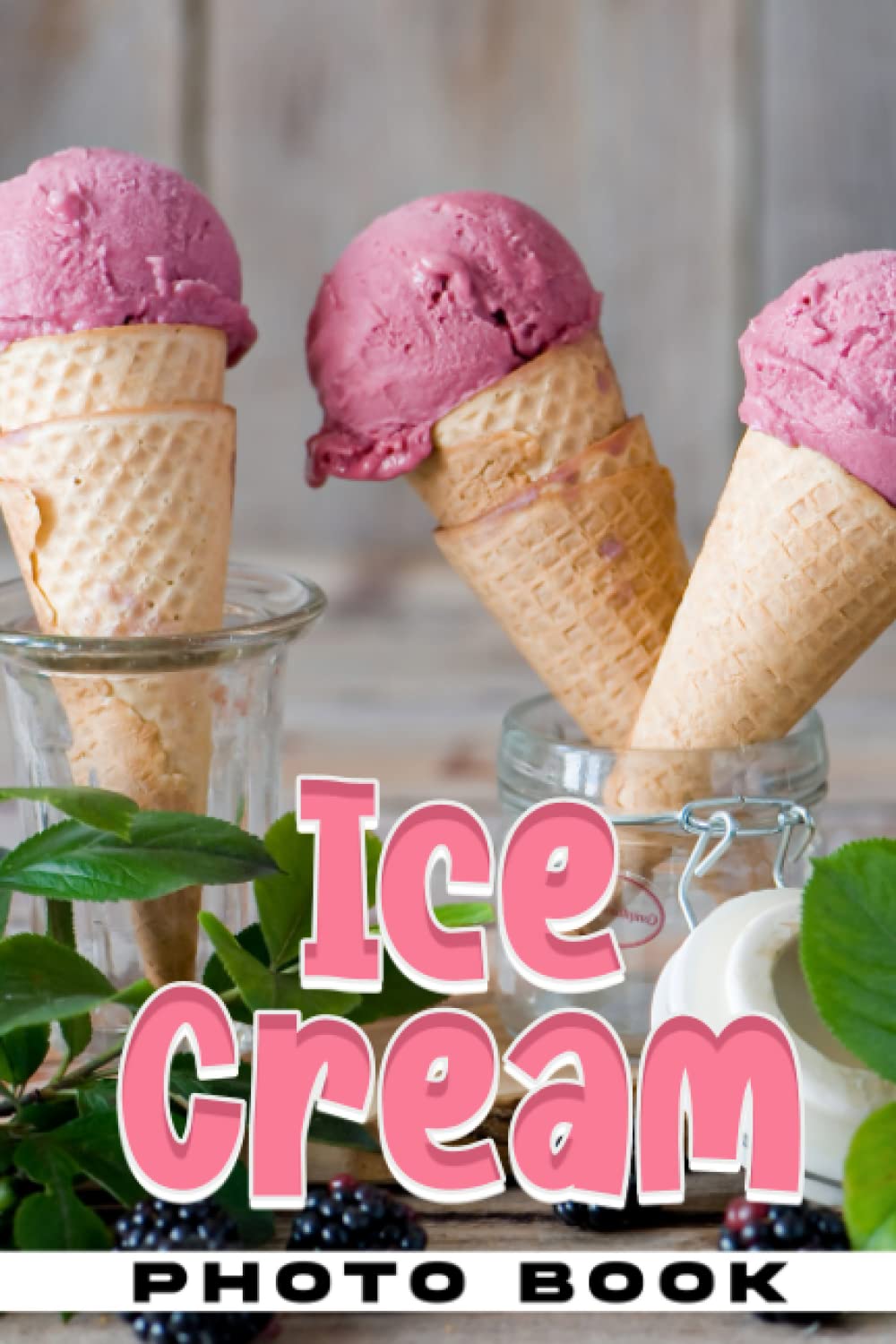 Ice Cream Photo Book: Sweet Dessert Colorful Pictures For All Ages To ...