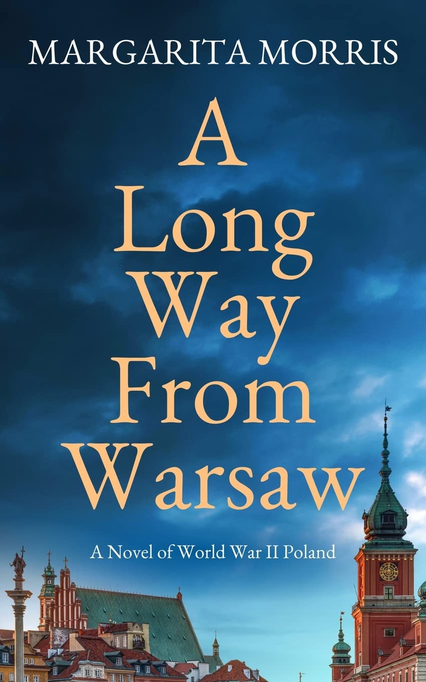 A Long Way From Warsaw: A Novel of World War II Poland by Margarita ...